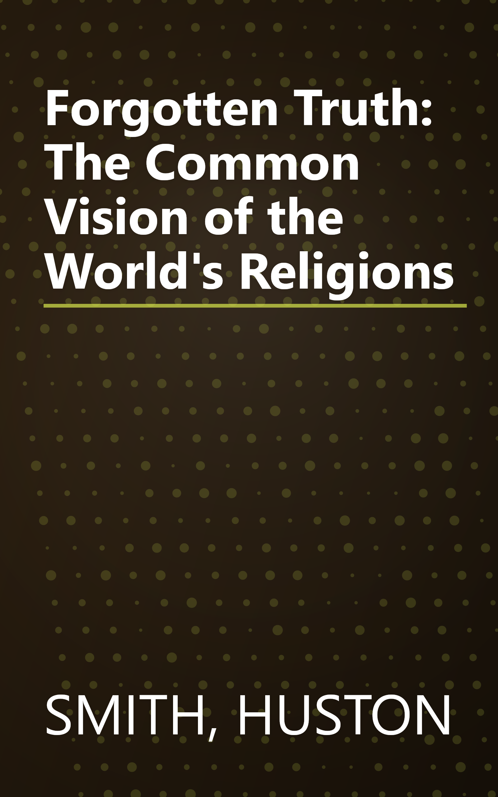 Forgotten Truth: The Common Vision of the World's Religions book cover