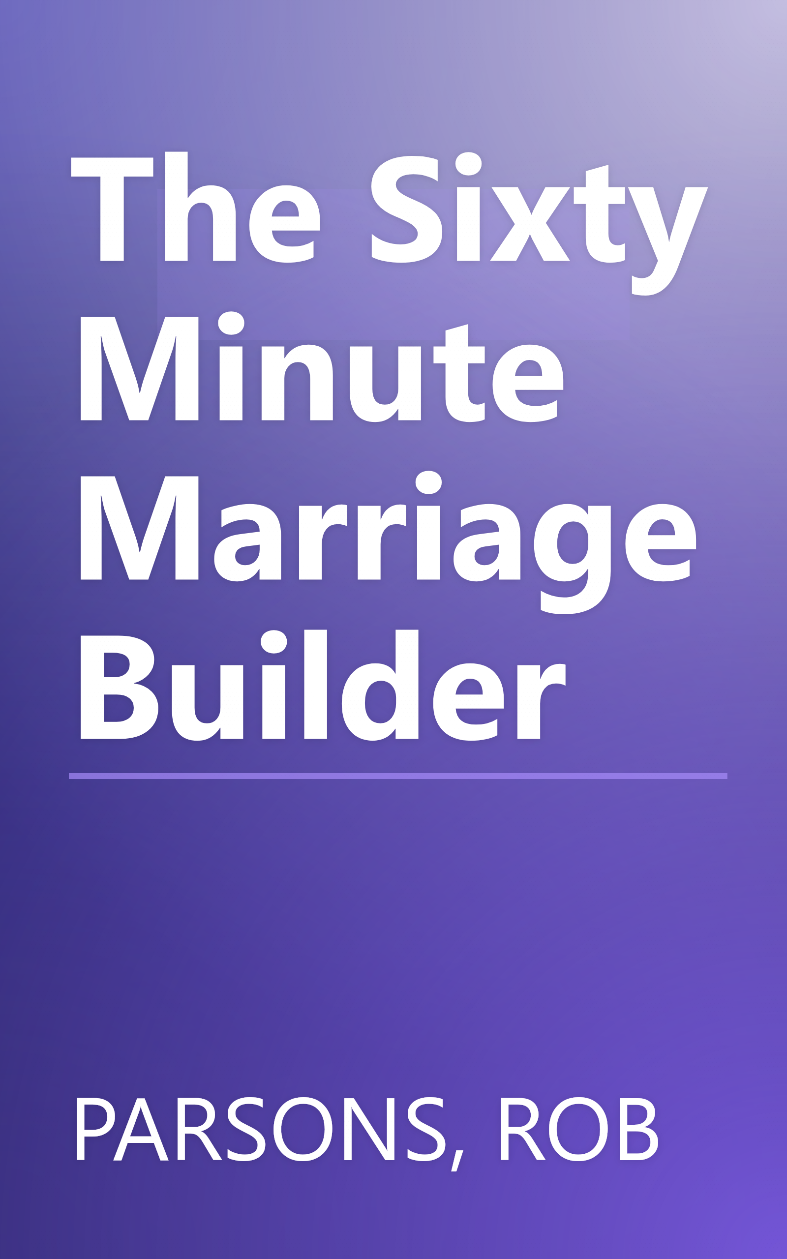 The Sixty Minute Marriage Builder book cover