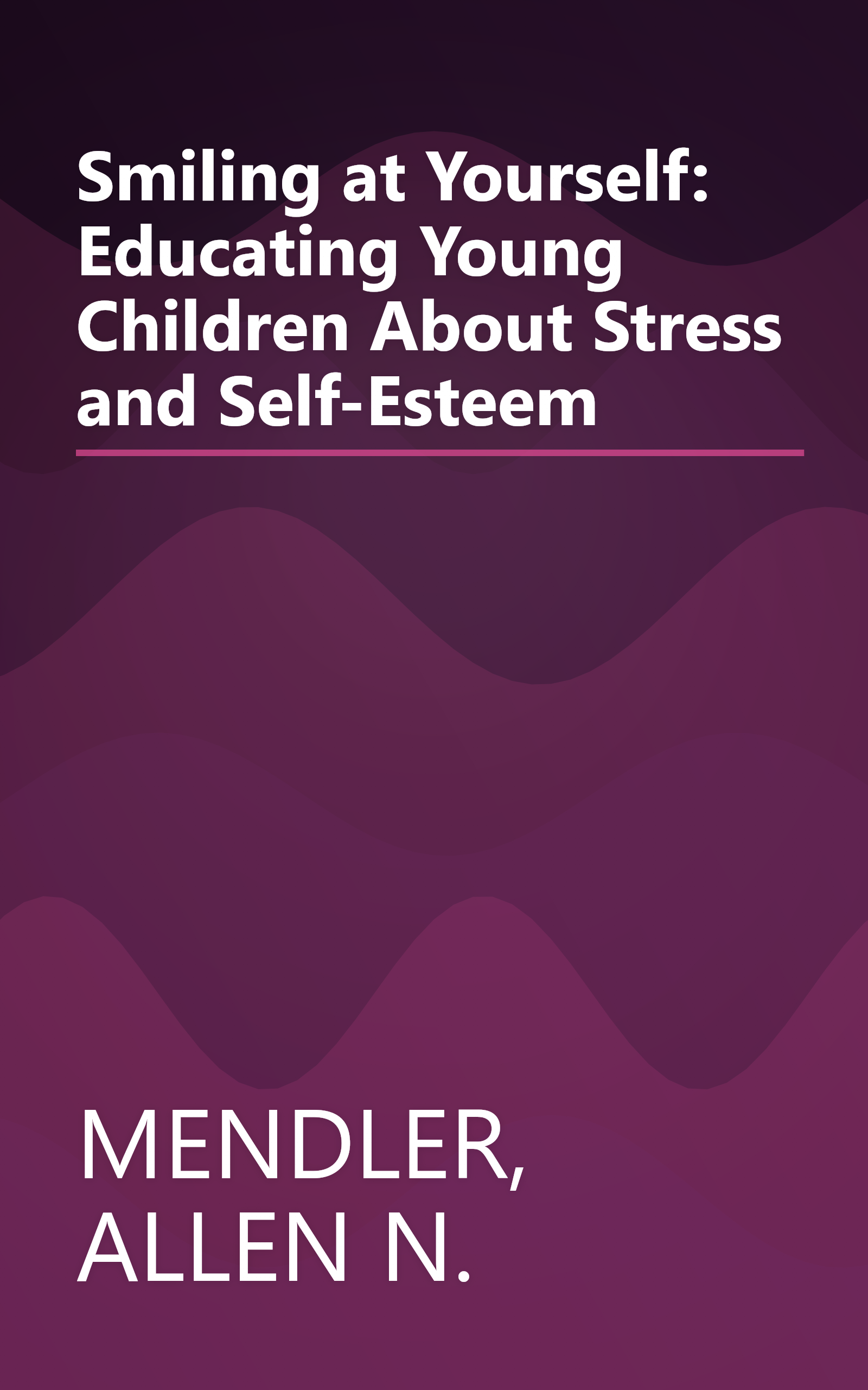 Smiling at Yourself: Educating Young Children About Stress and Self-Esteem book cover