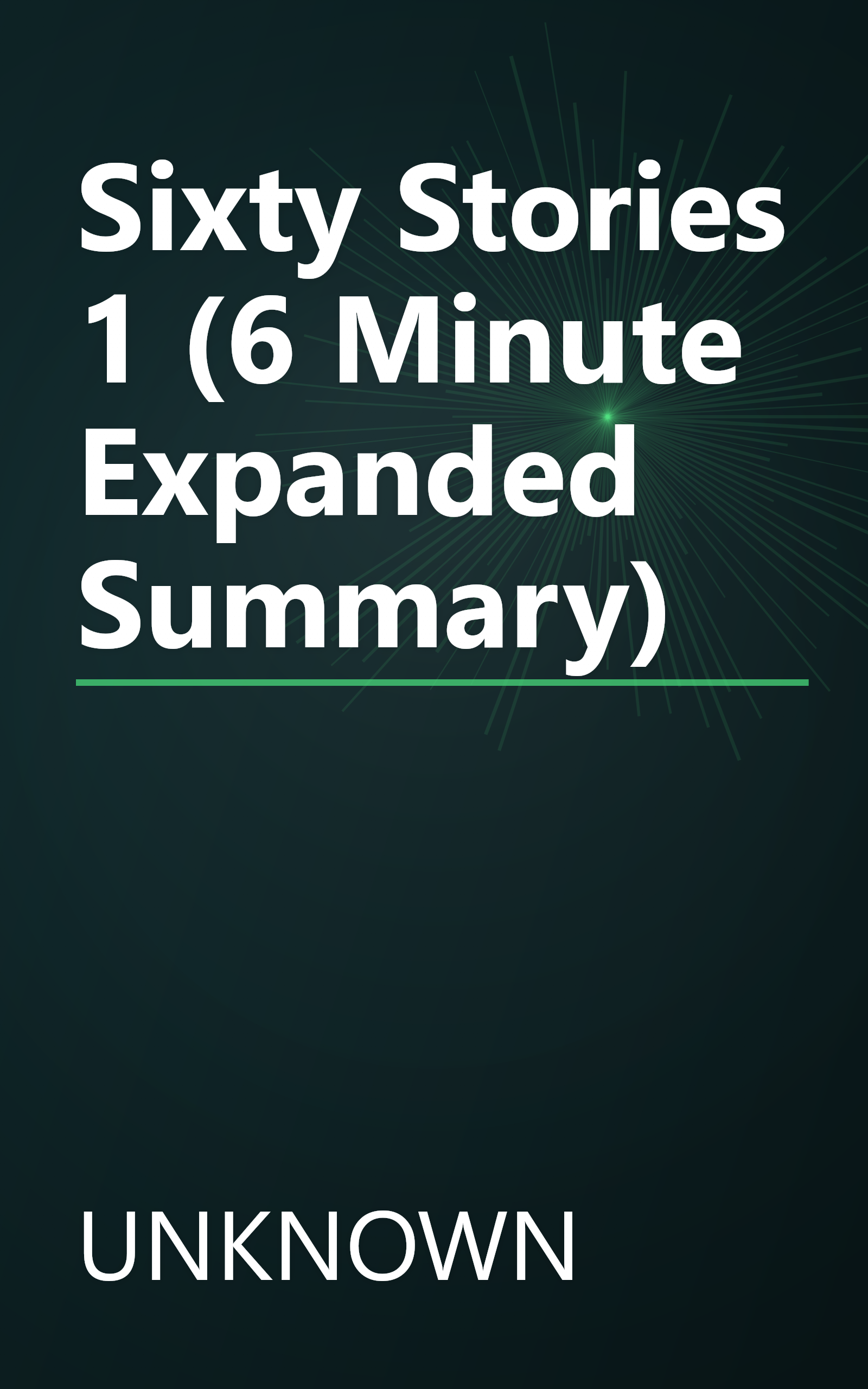 Sixty Stories 1 (6 Minute   Expanded Summary) book cover