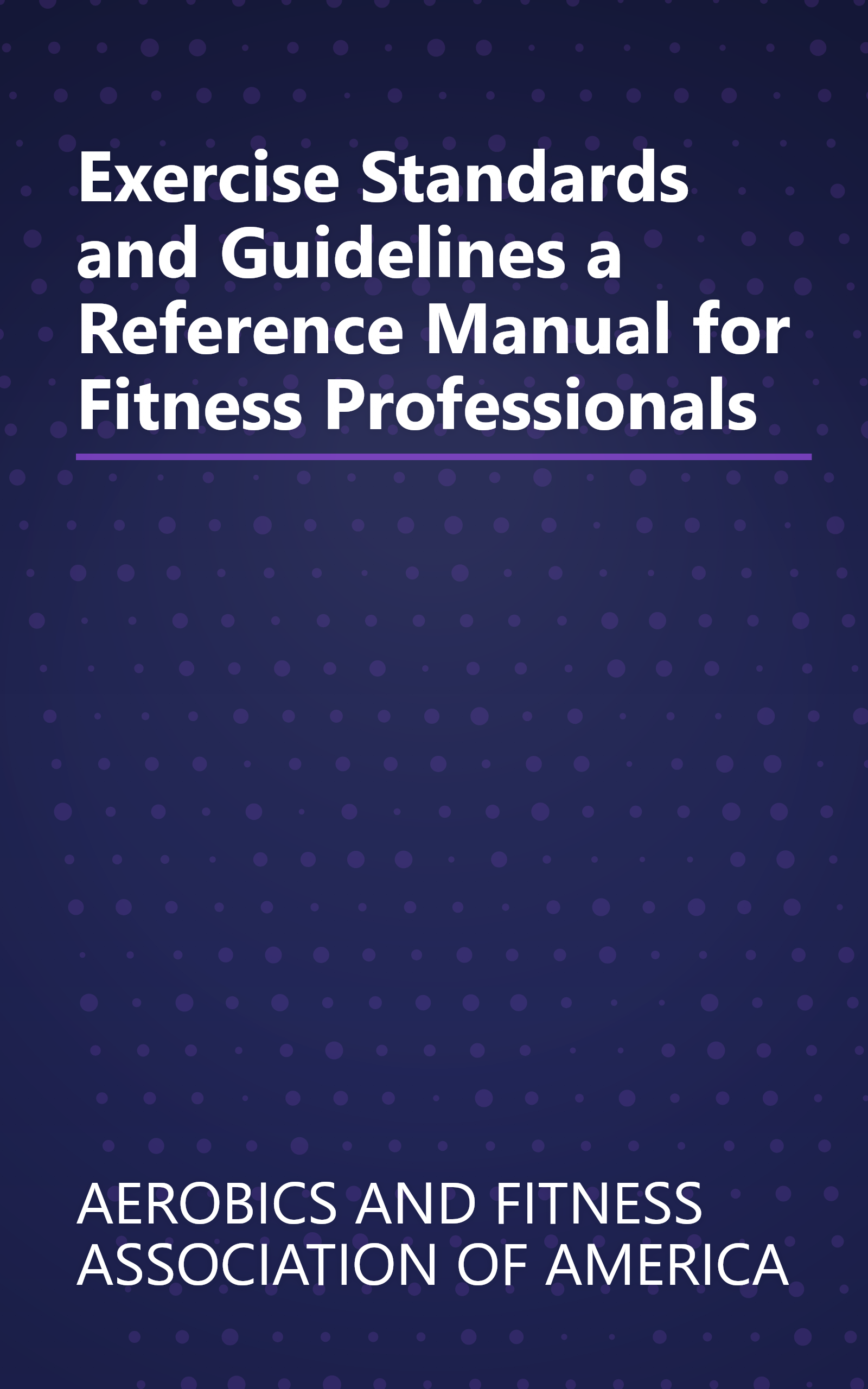 Exercise Standards and Guidelines a Reference Manual for Fitness Professionals book cover