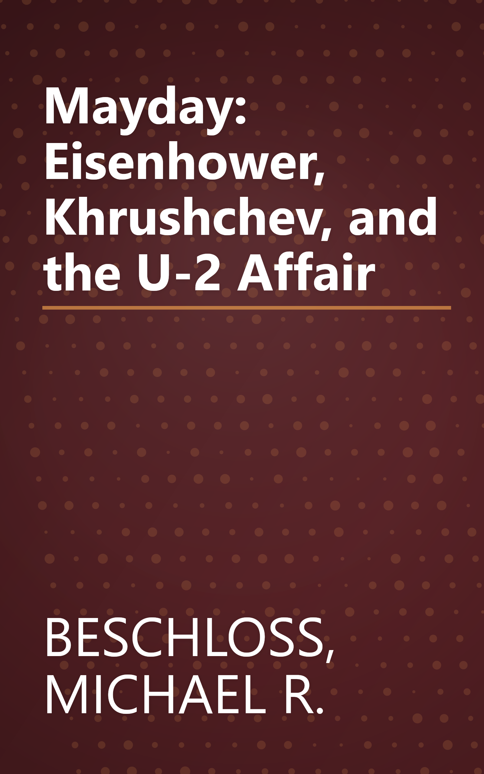 Mayday: Eisenhower, Khrushchev, and the U-2 Affair book cover