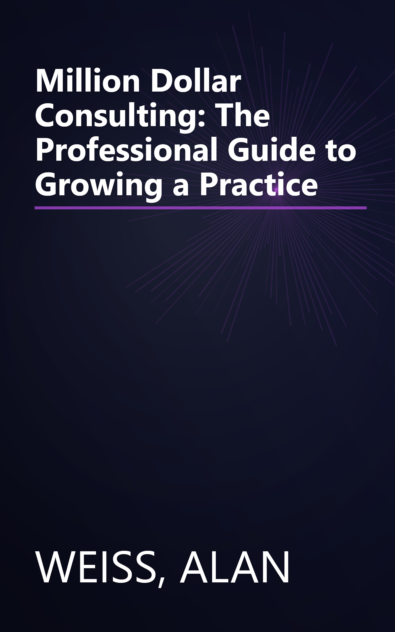 Million Dollar Consulting: The Professional Guide to Growing a Practice book cover