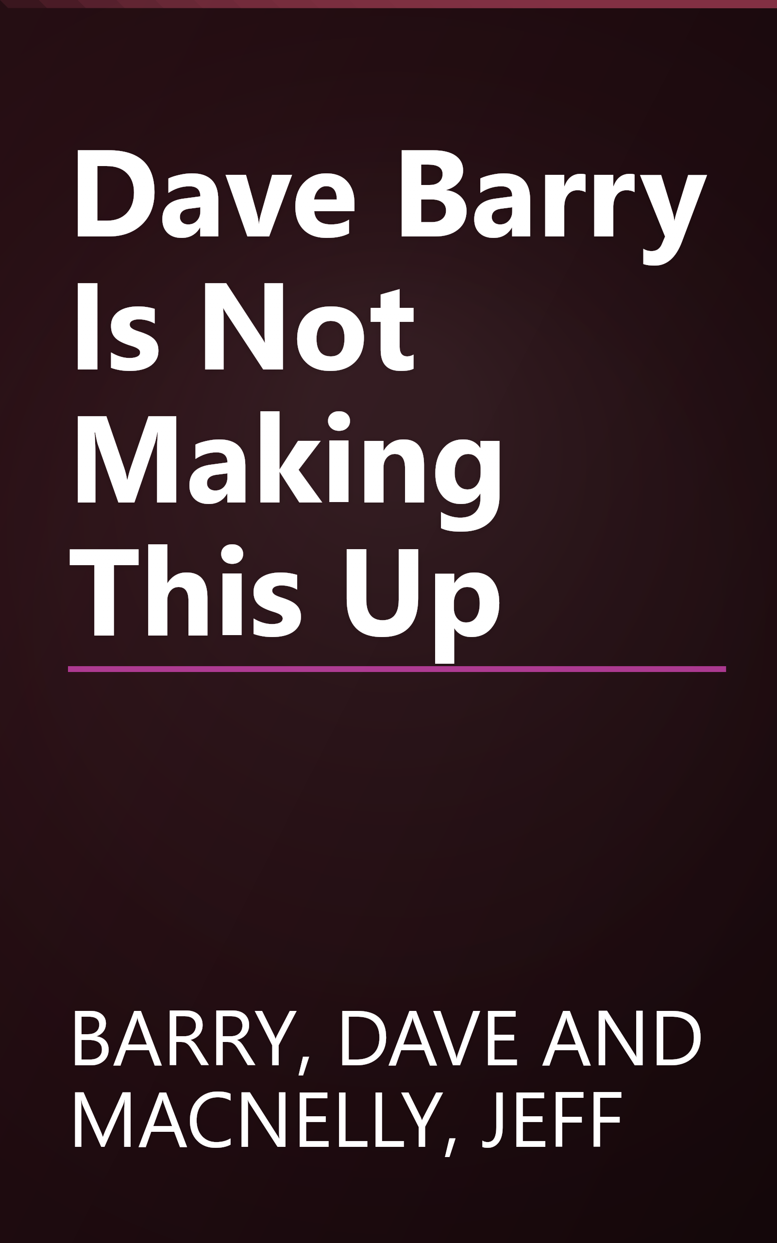 Dave Barry Is Not Making This Up book cover