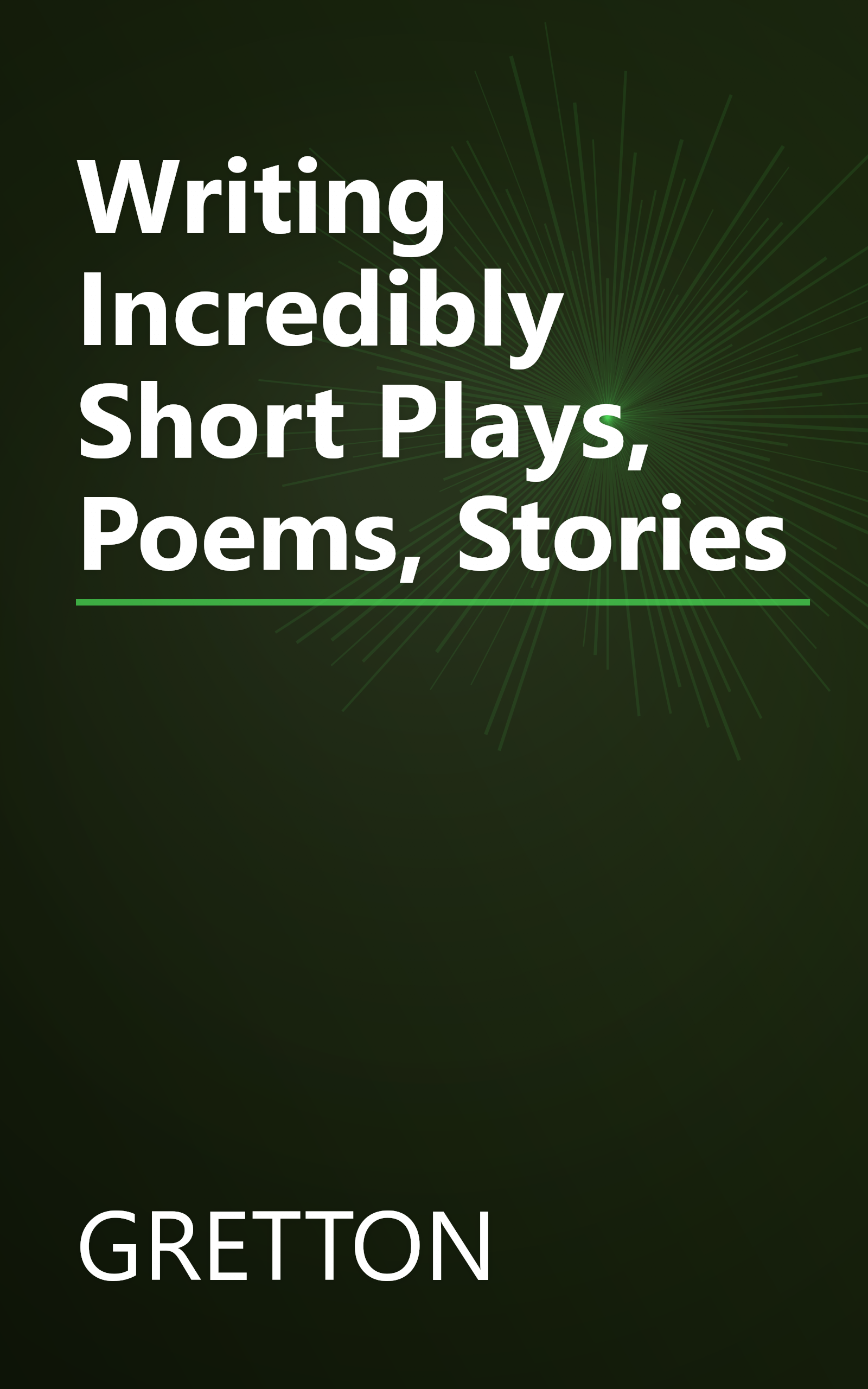 Writing Incredibly Short Plays, Poems, Stories book cover