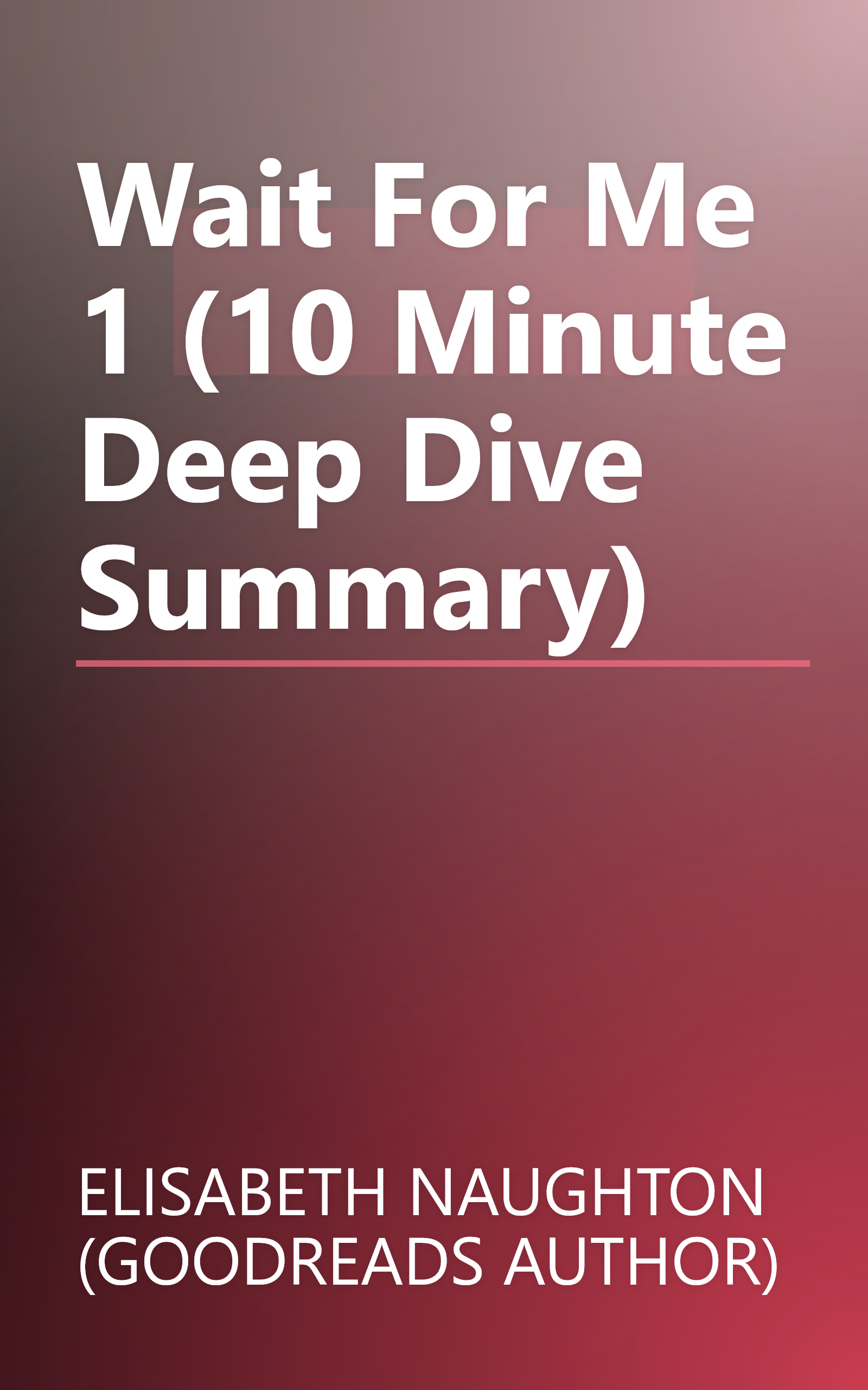 Wait For Me 1 (10 Minute   Deep Dive Summary) book cover