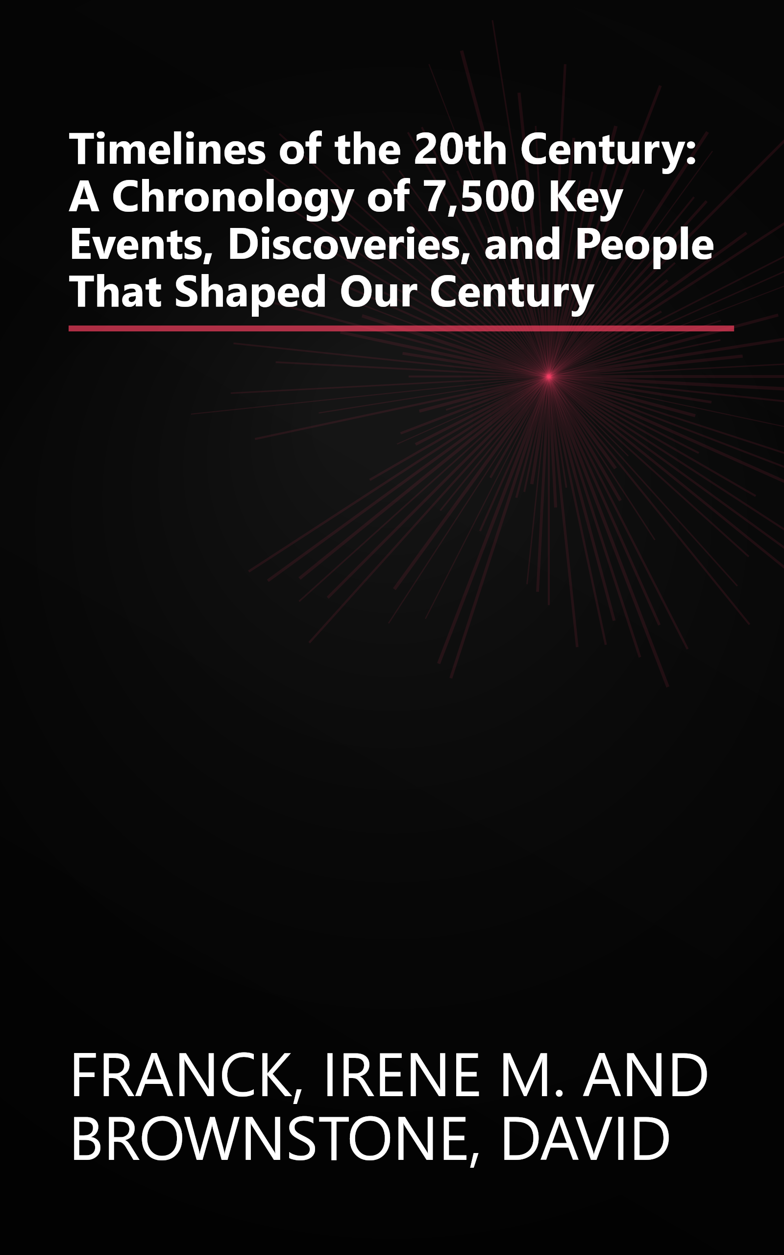 Timelines of the 20th Century: A Chronology of 7,500 Key Events, Discoveries, and People That Shaped Our Century book cover