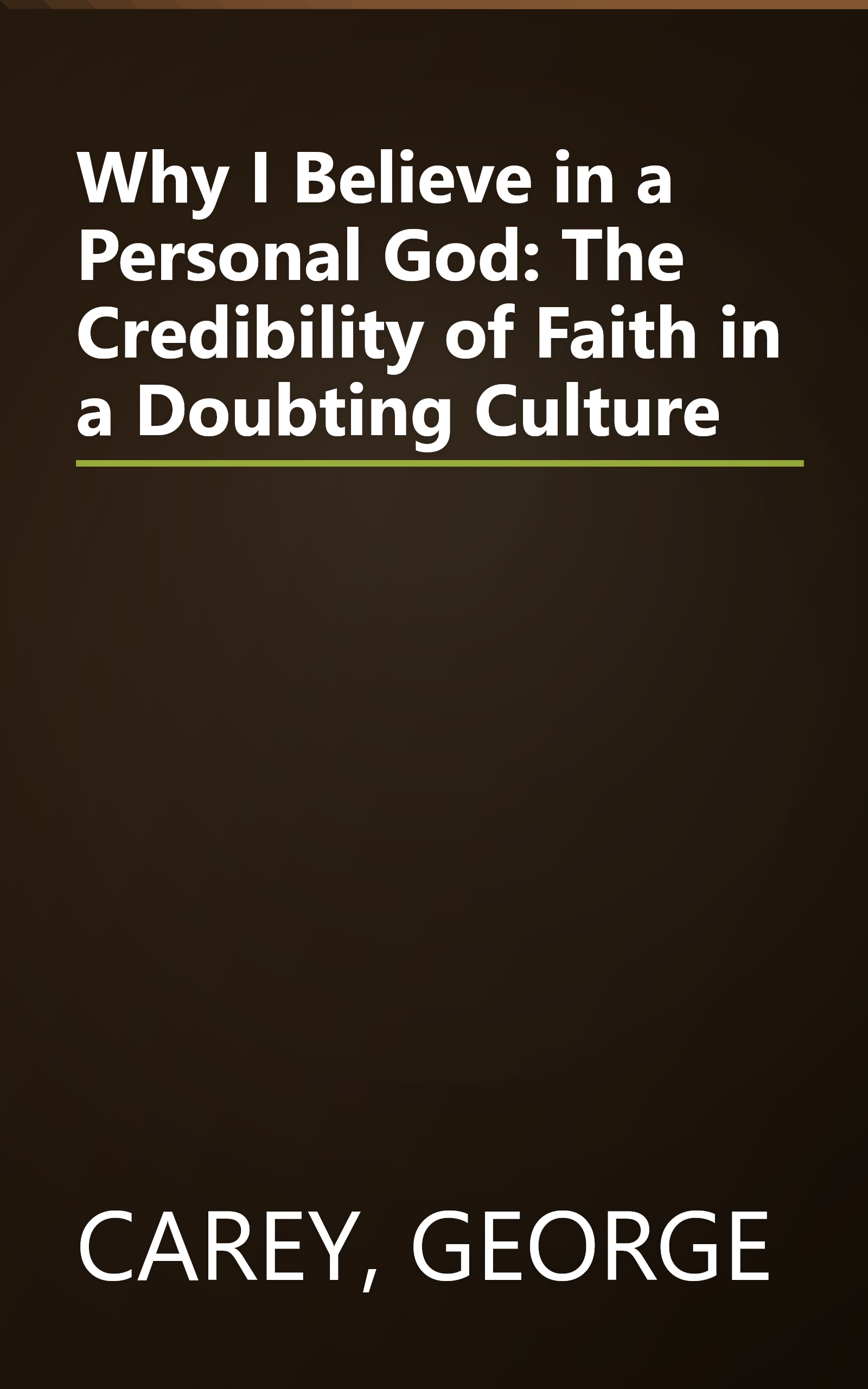 Why I Believe in a Personal God: The Credibility of Faith in a Doubting Culture book cover