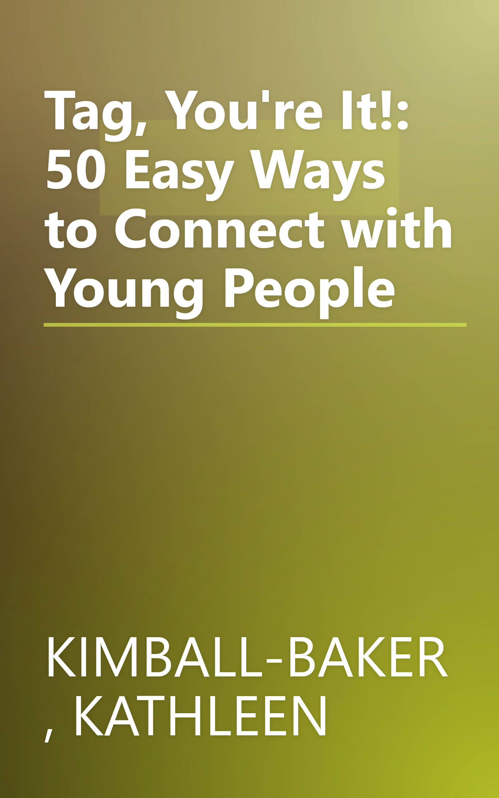 Tag, You're It!: 50 Easy Ways to Connect with Young People book cover