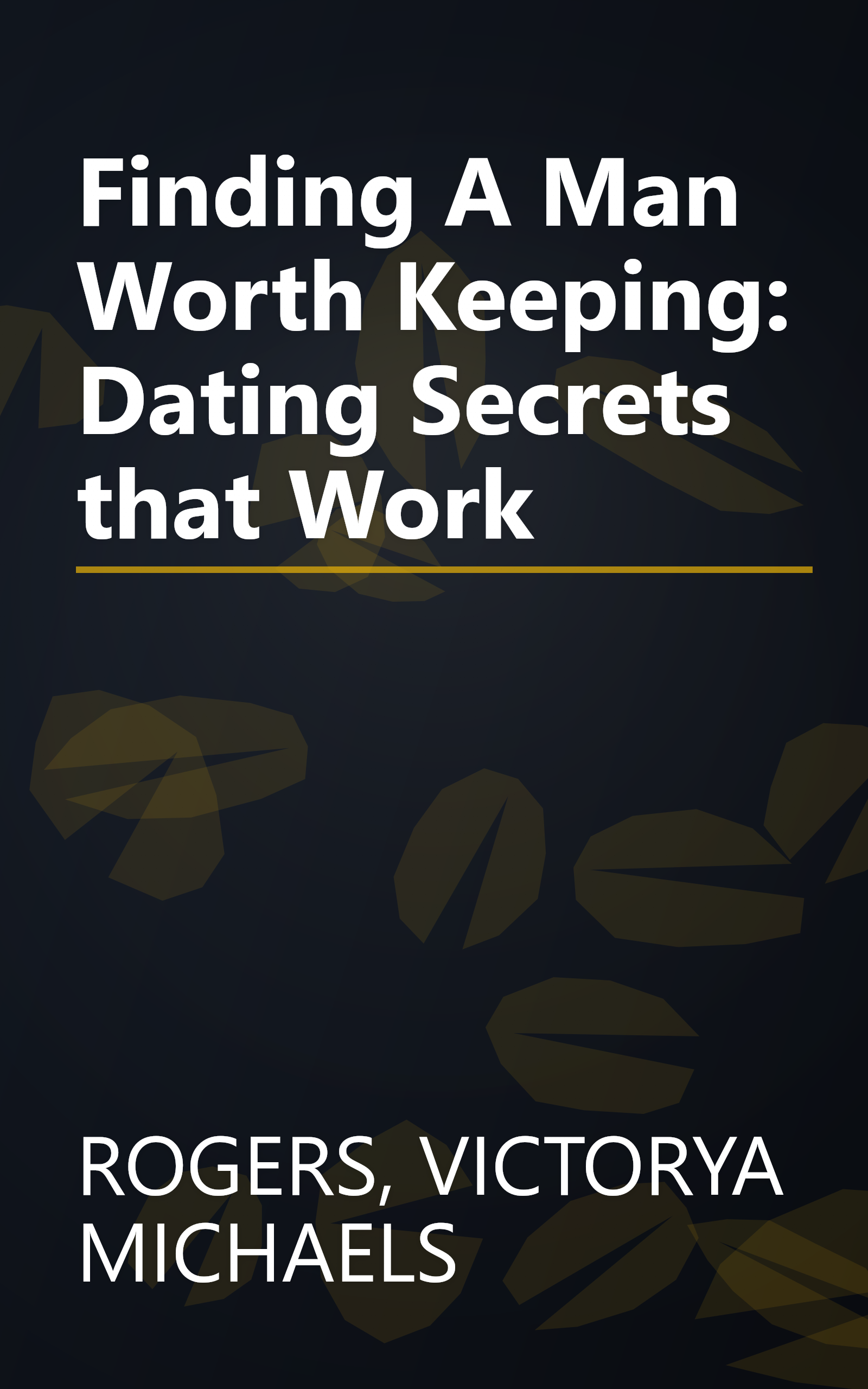 Finding A Man Worth Keeping: Dating Secrets that Work book cover