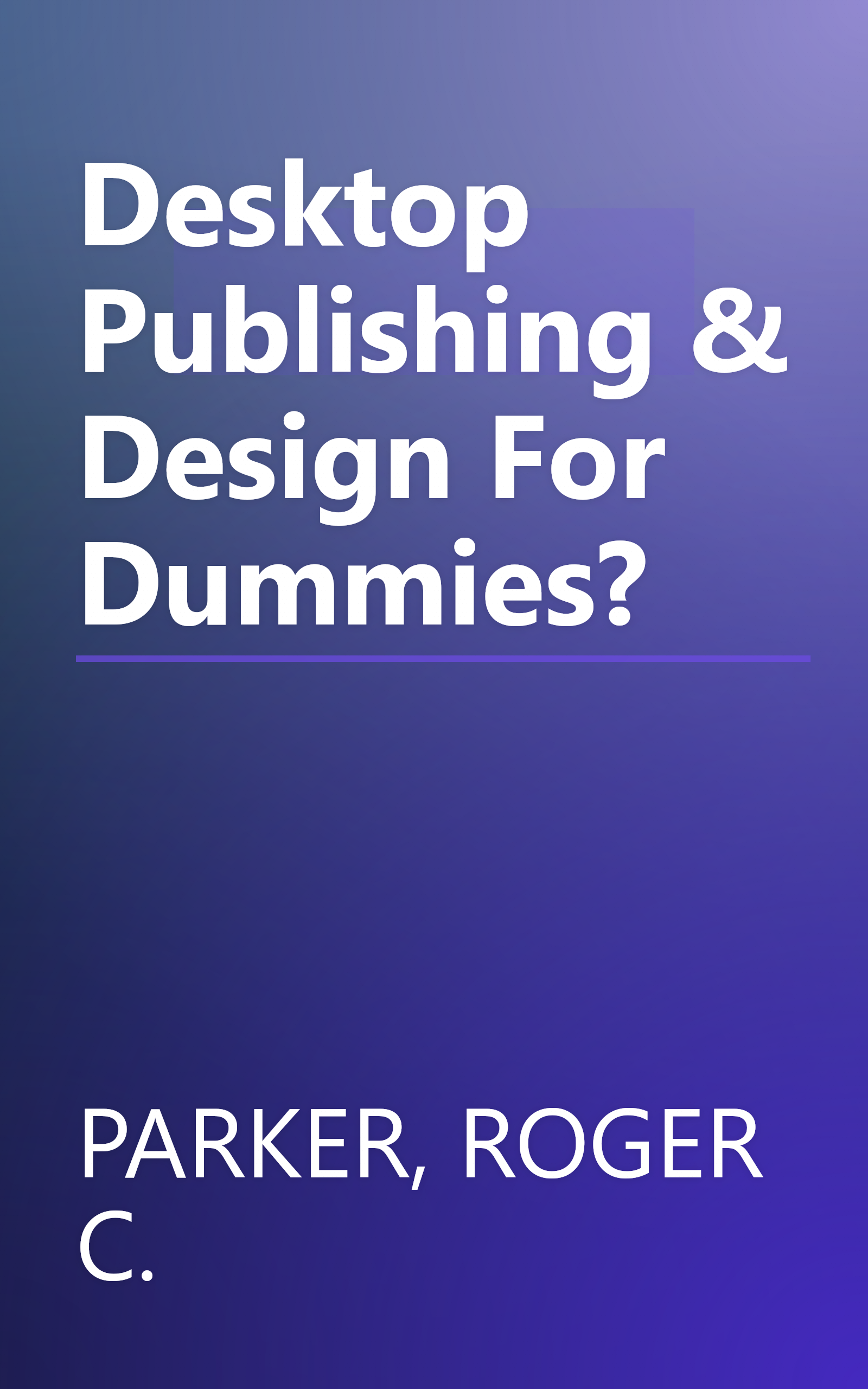 Desktop Publishing & Design For Dummies? book cover