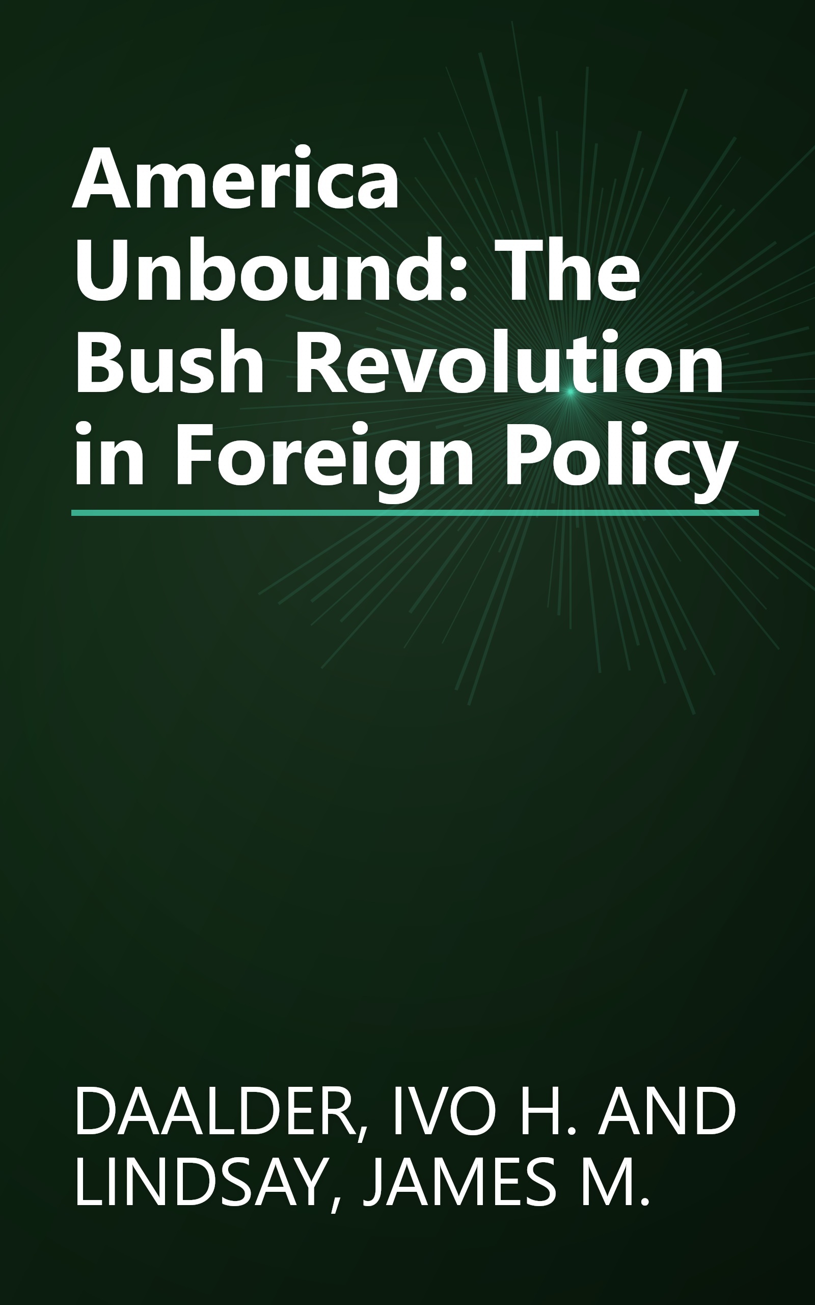 America Unbound: The Bush Revolution in Foreign Policy book cover