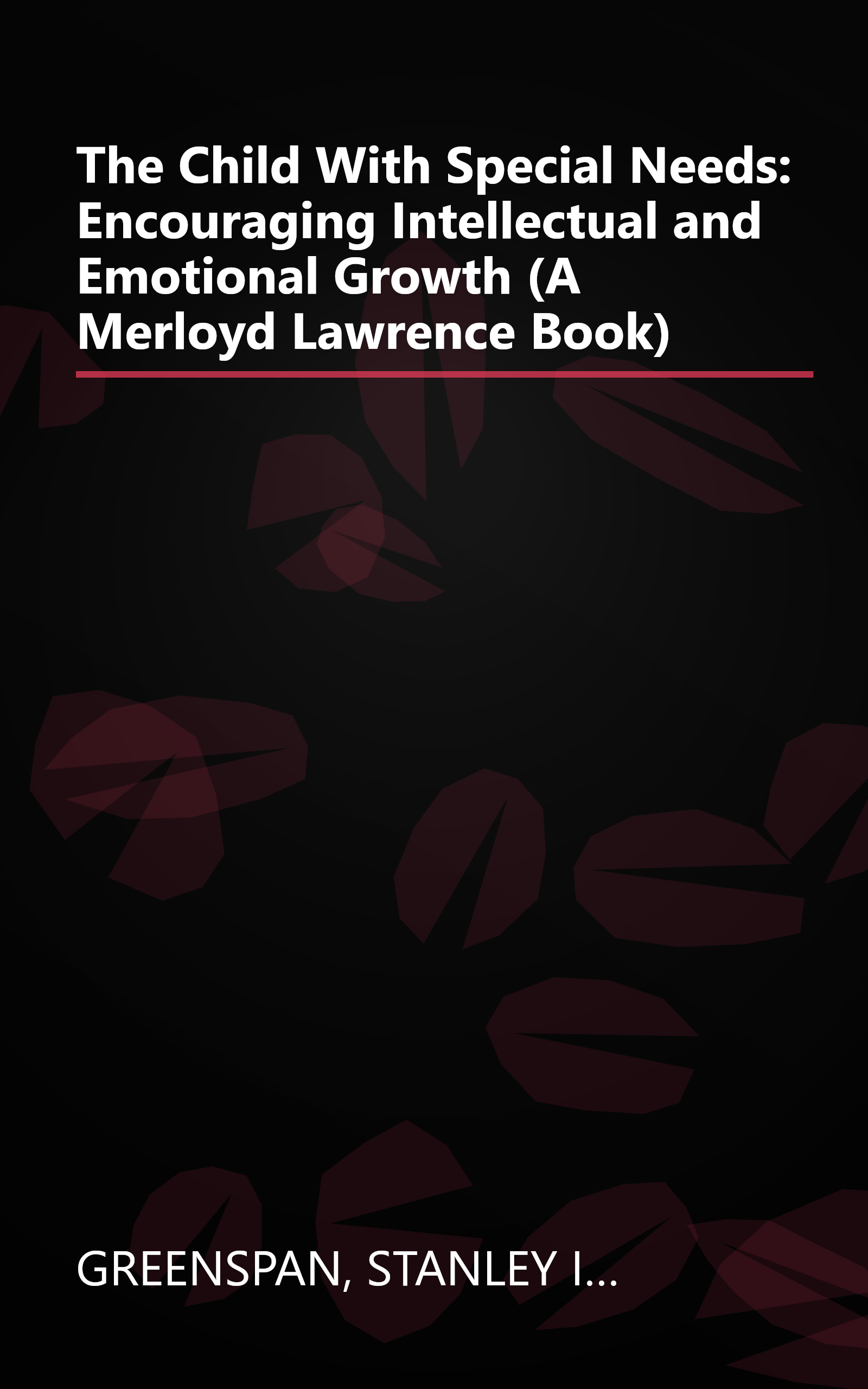 The Child With Special Needs: Encouraging Intellectual and Emotional Growth (A Merloyd Lawrence Book) book cover