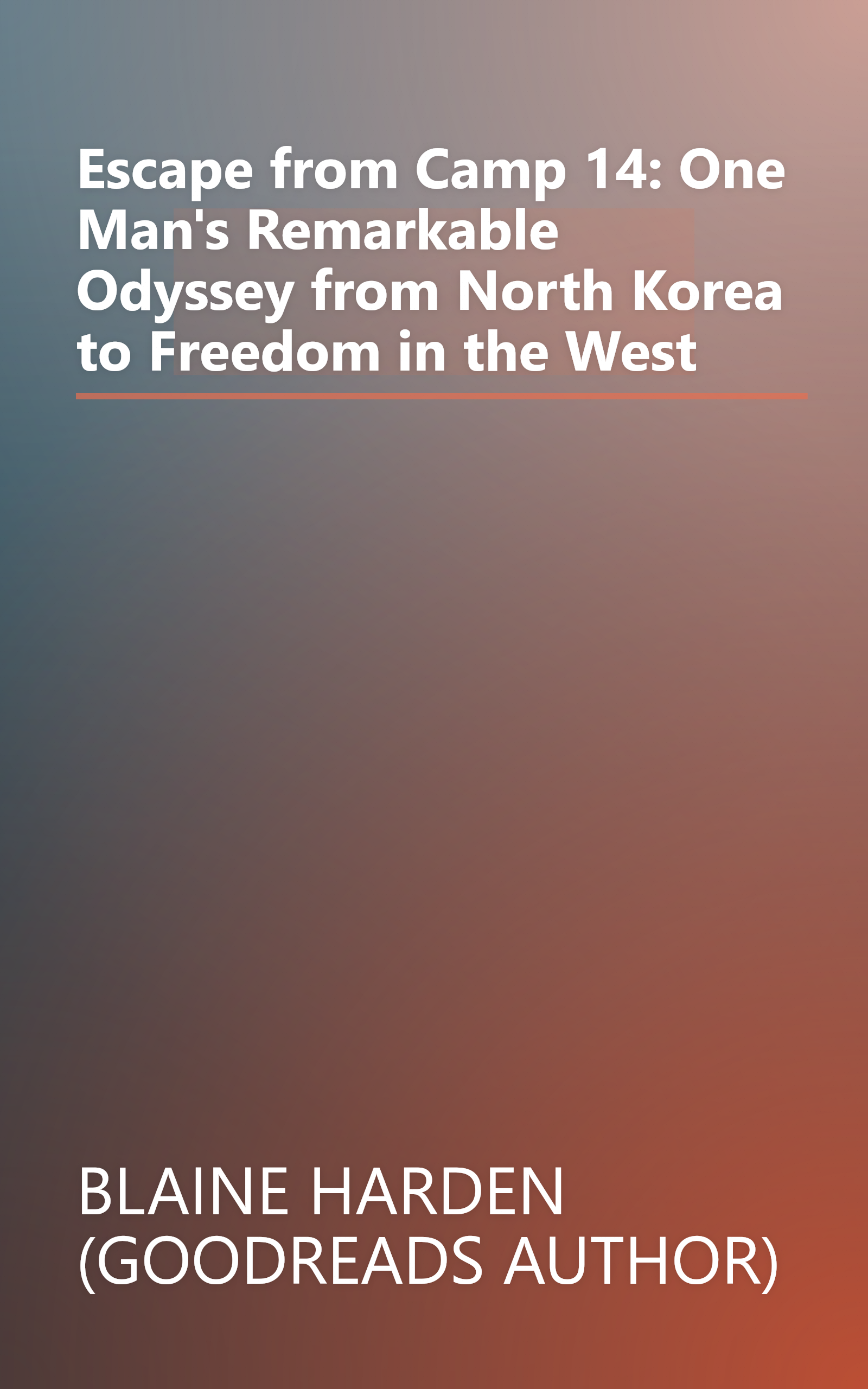 Escape from Camp 14: One Man's Remarkable Odyssey from North Korea to Freedom in the West book cover