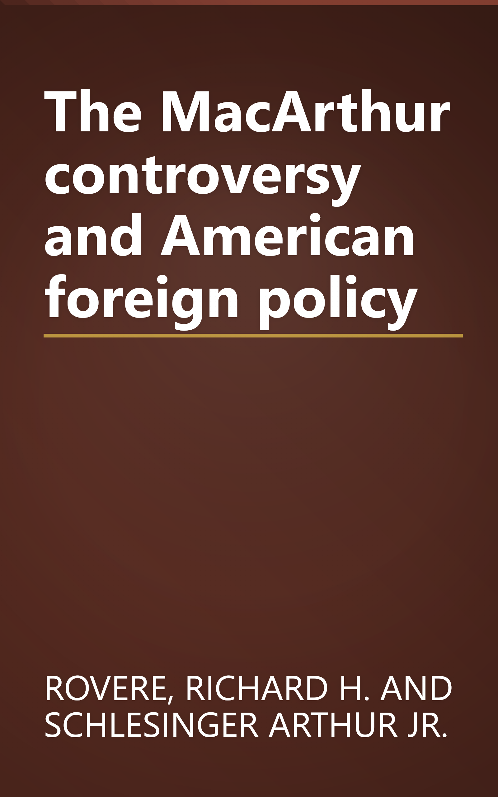 The MacArthur controversy and American foreign policy book cover