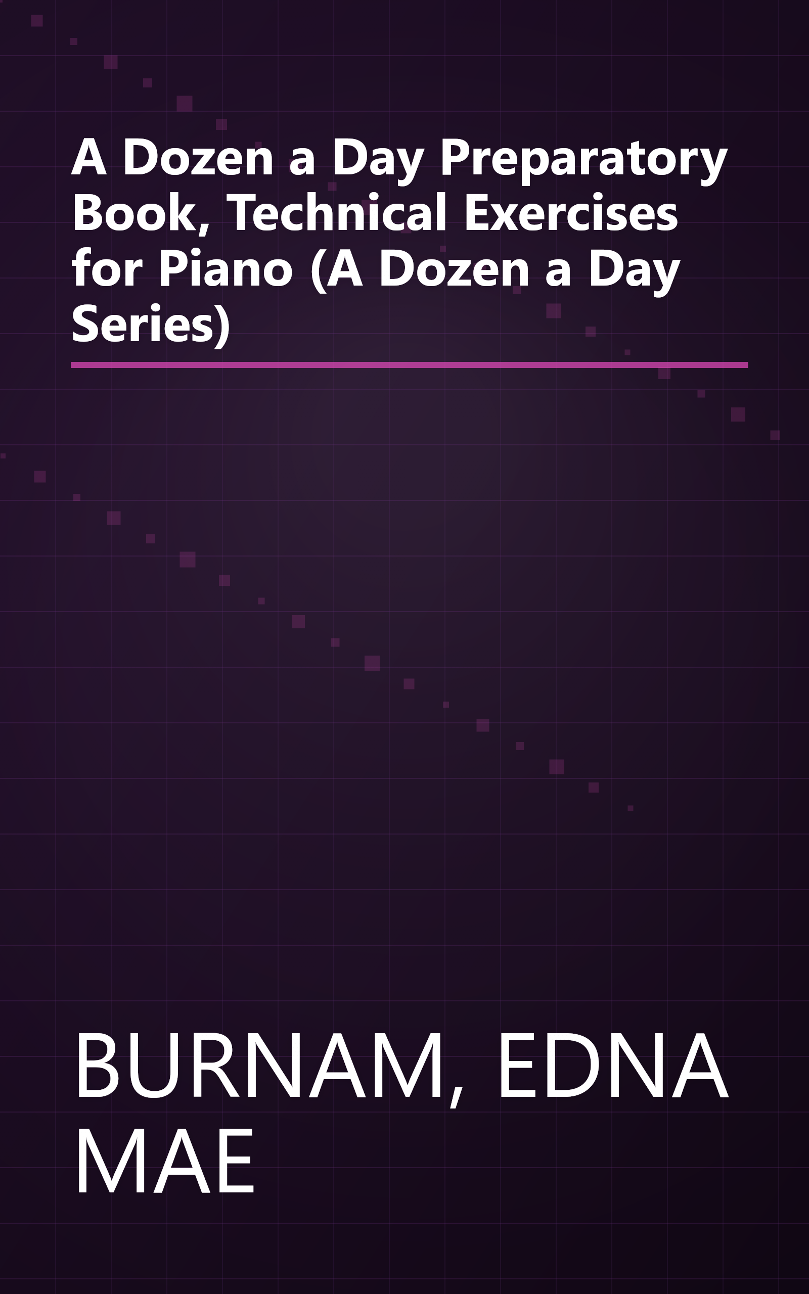 A Dozen a Day Preparatory Book, Technical Exercises for Piano (A Dozen a Day Series) book cover