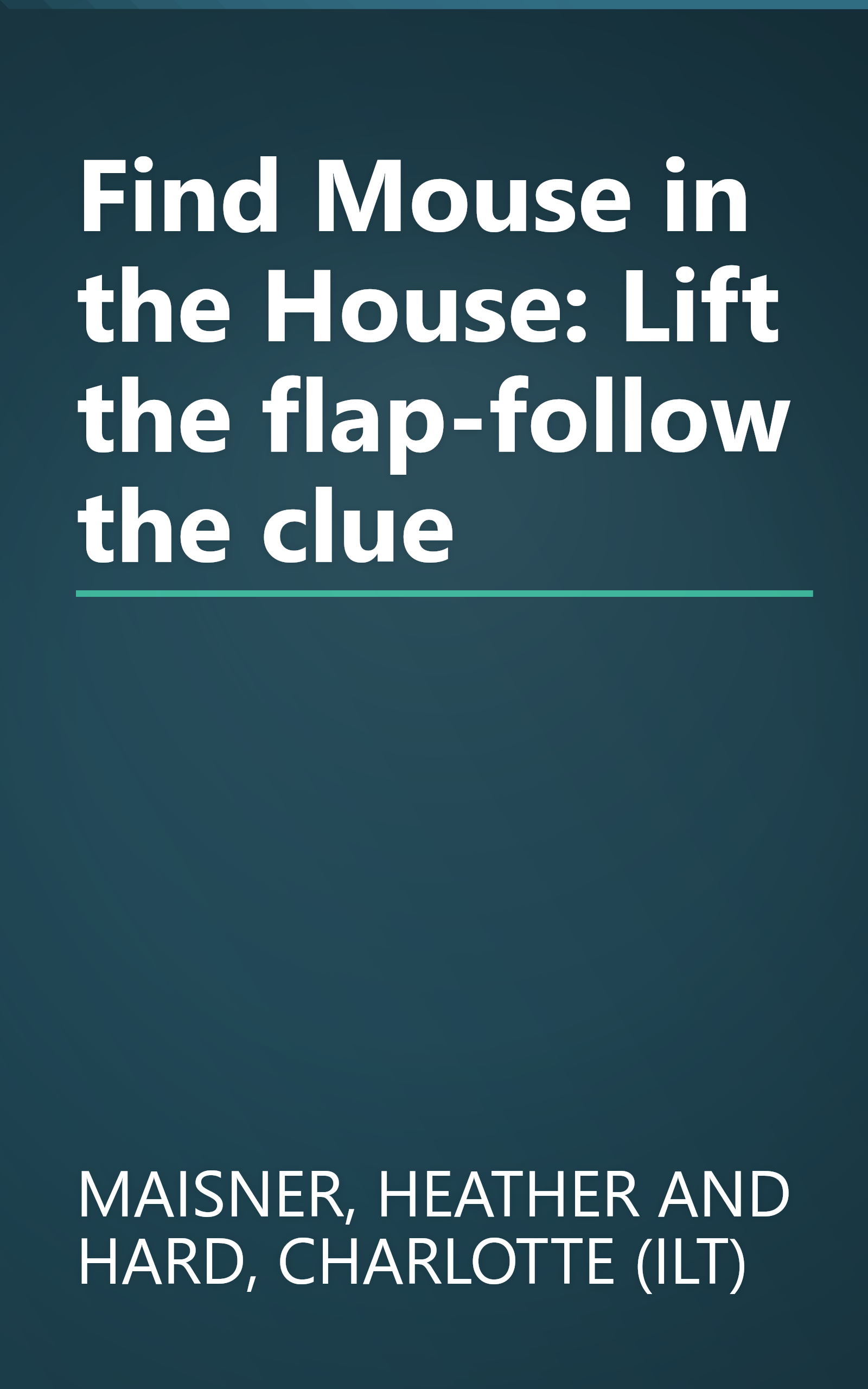 Find Mouse in the House: Lift the flap-follow the clue book cover