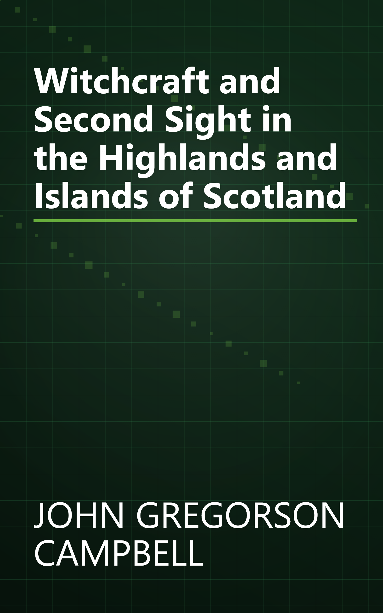 Witchcraft and Second Sight in the Highlands and Islands of Scotland book cover