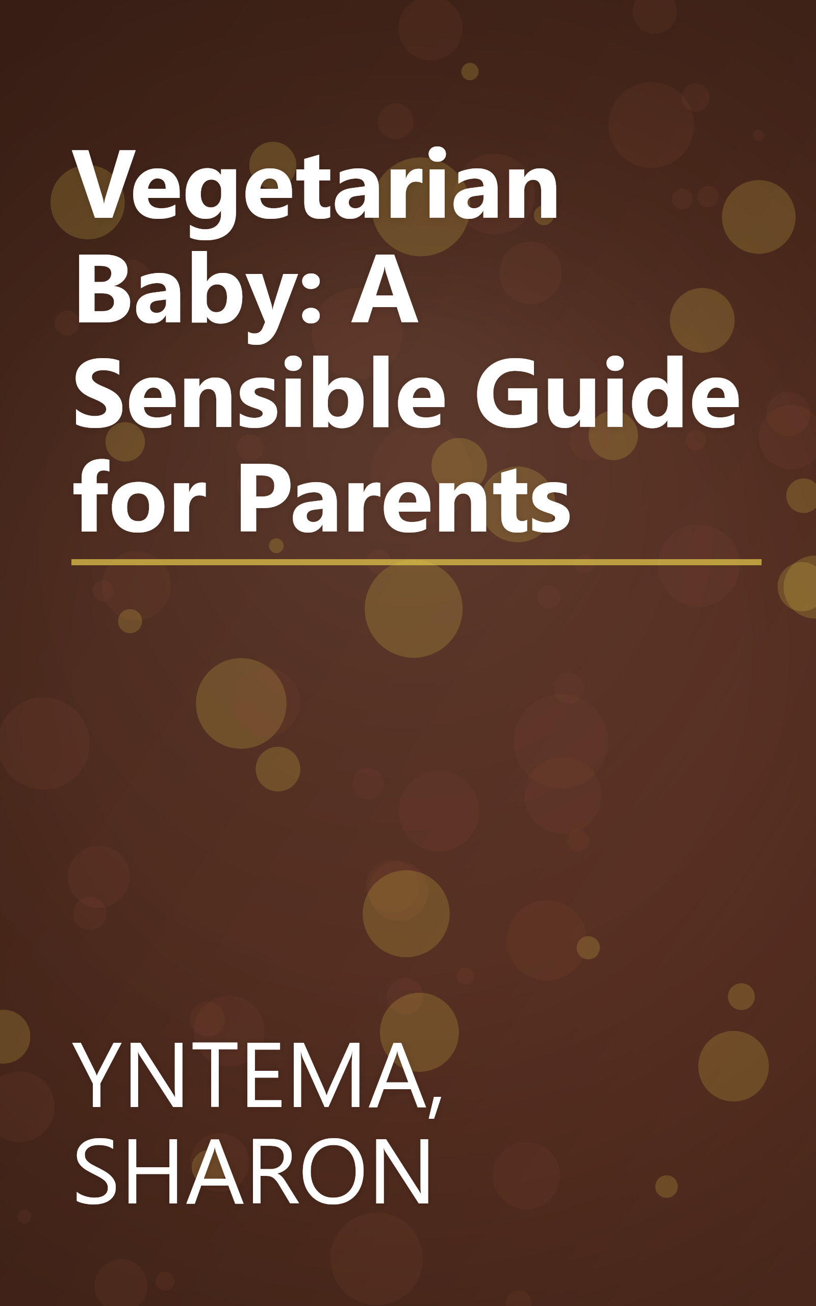 Vegetarian Baby: A Sensible Guide for Parents book cover