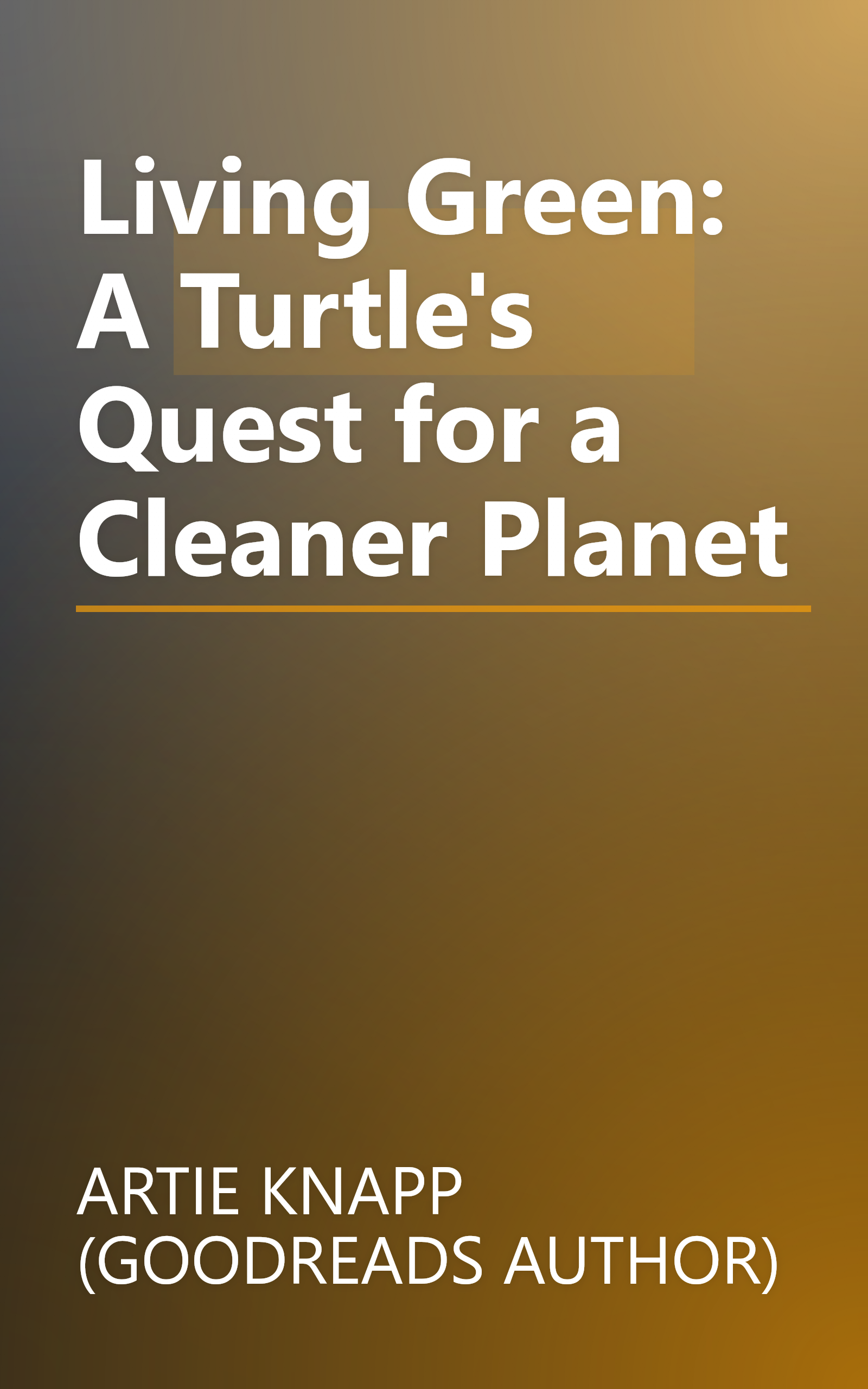 Living Green: A Turtle's Quest for a Cleaner Planet book cover