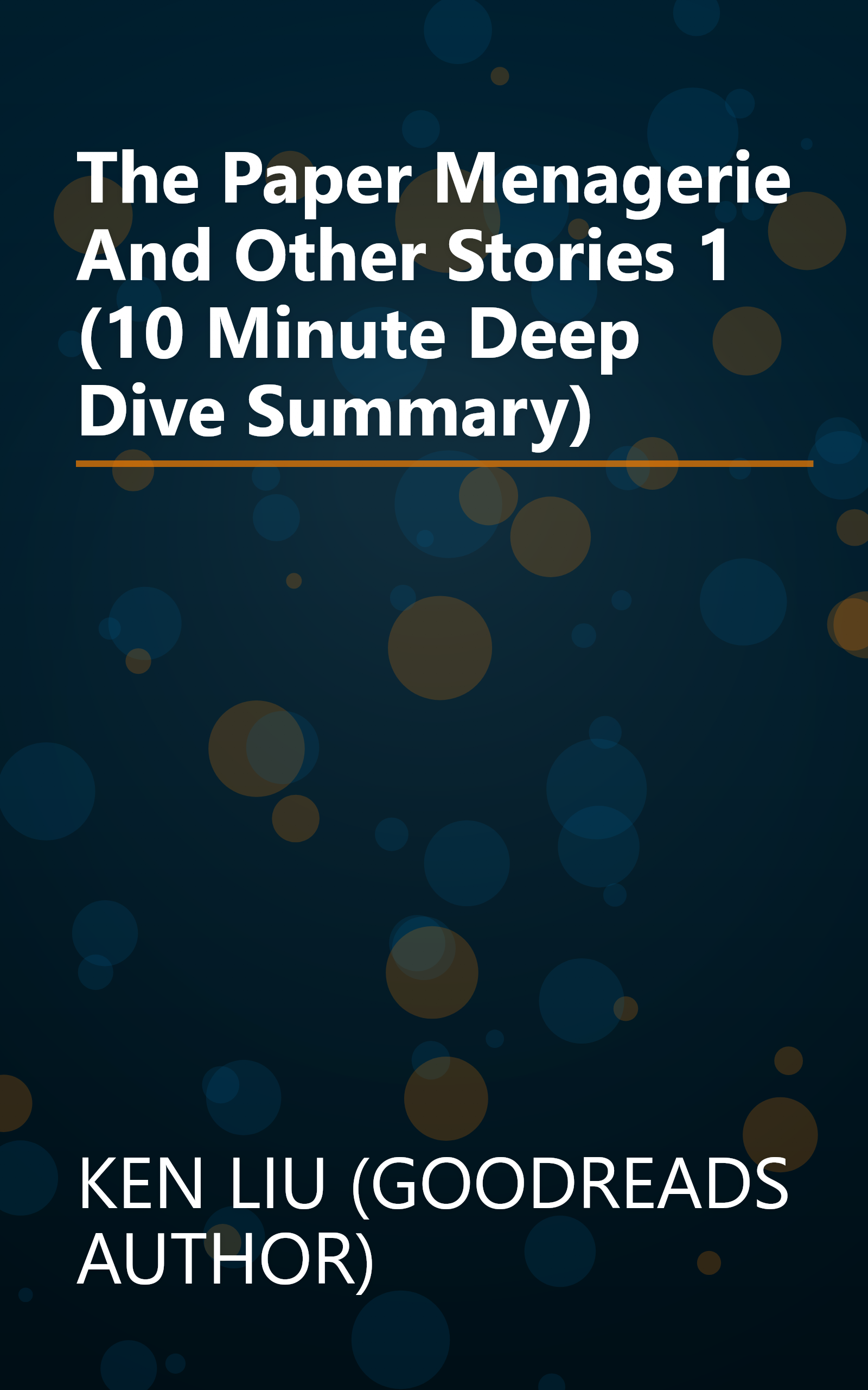 The Paper Menagerie And Other Stories 1 (10 Minute   Deep Dive Summary) book cover