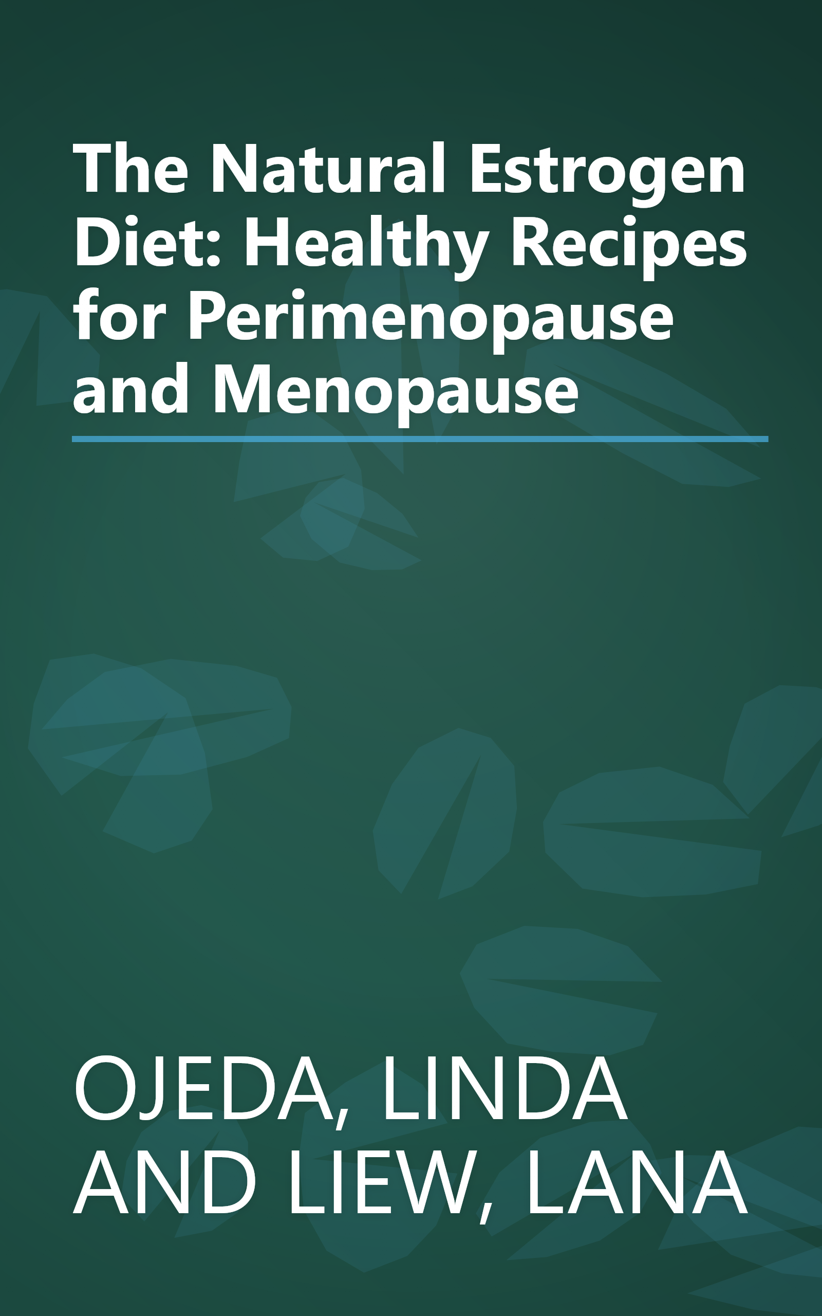 The Natural Estrogen Diet: Healthy Recipes for Perimenopause and Menopause book cover