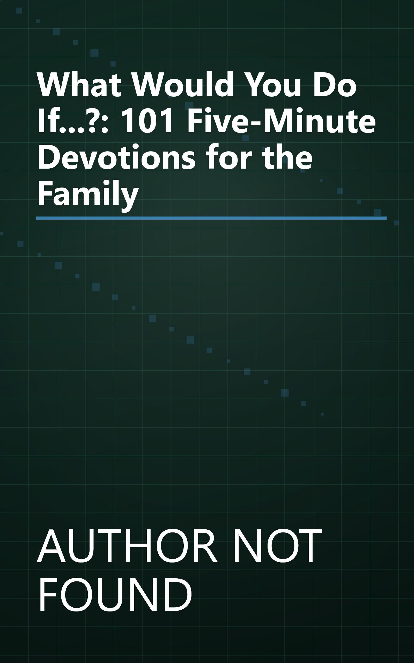 What Would You Do If...?: 101 Five-Minute Devotions for the Family book cover
