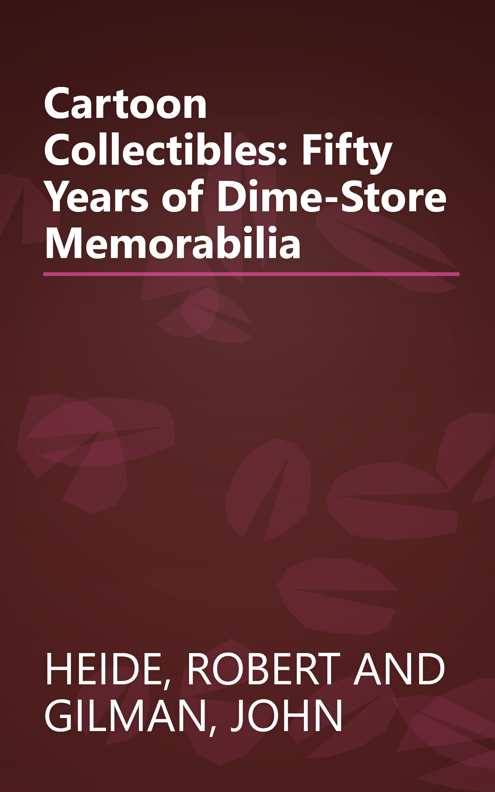 Cartoon Collectibles: Fifty Years of Dime-Store Memorabilia book cover