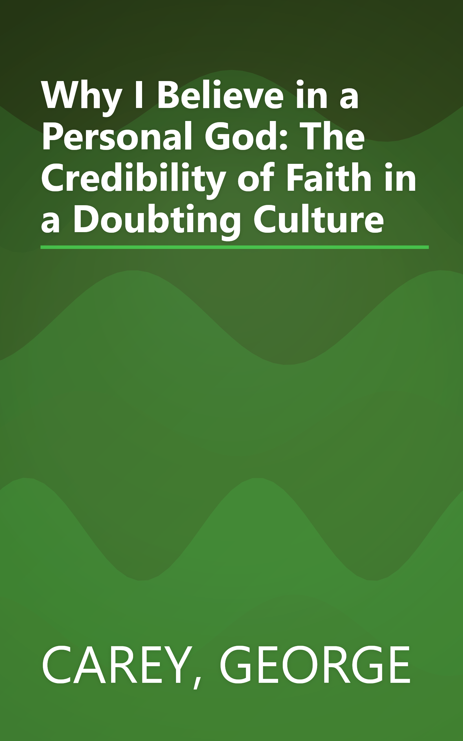 Why I Believe in a Personal God: The Credibility of Faith in a Doubting Culture book cover