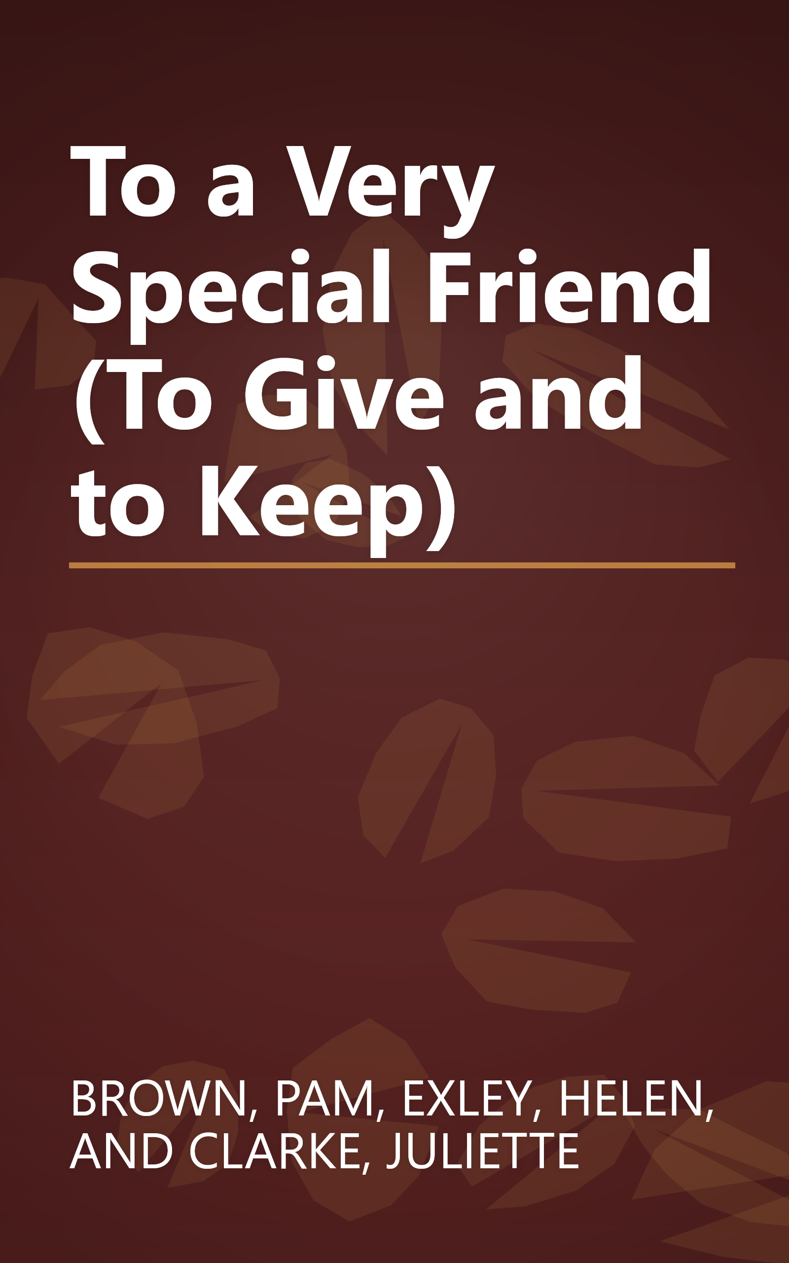 To a Very Special Friend (To Give and to Keep) book cover