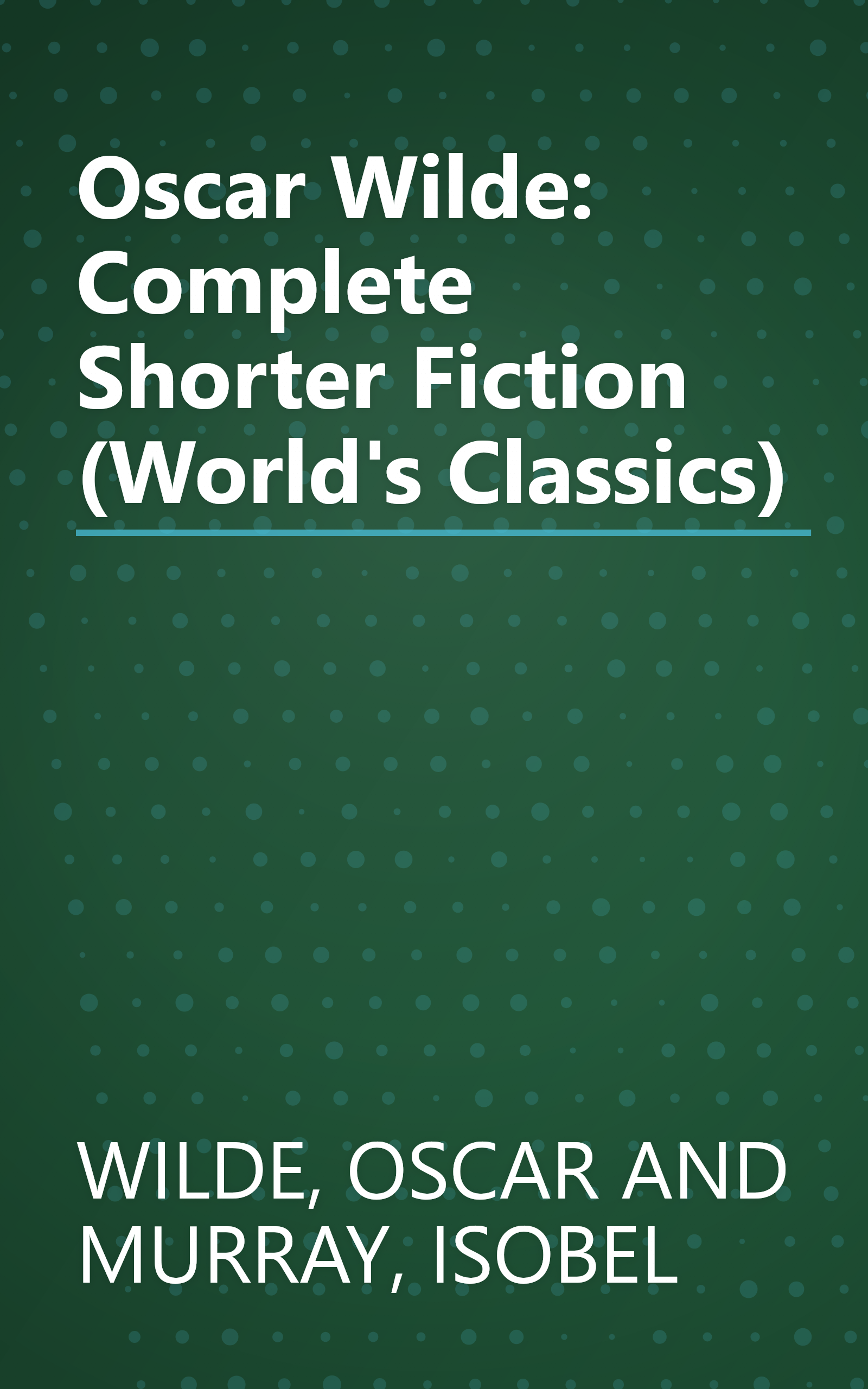 Oscar Wilde: Complete Shorter Fiction (World's Classics) book cover