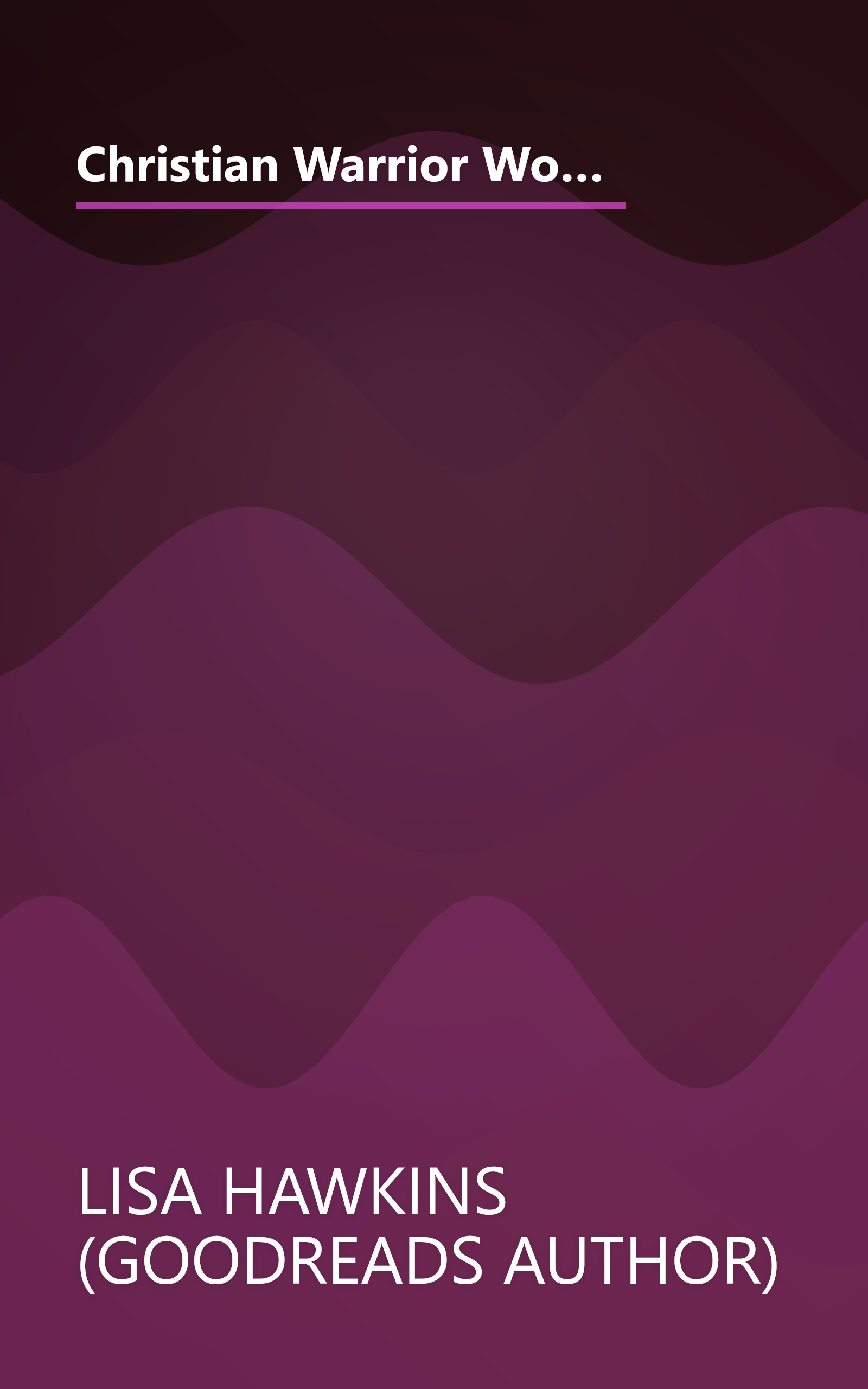 Christian Warrior Women: A Guide to Taking Back Your Faith, Family & Future (Christian Warrior Women Series Book 1) book cover