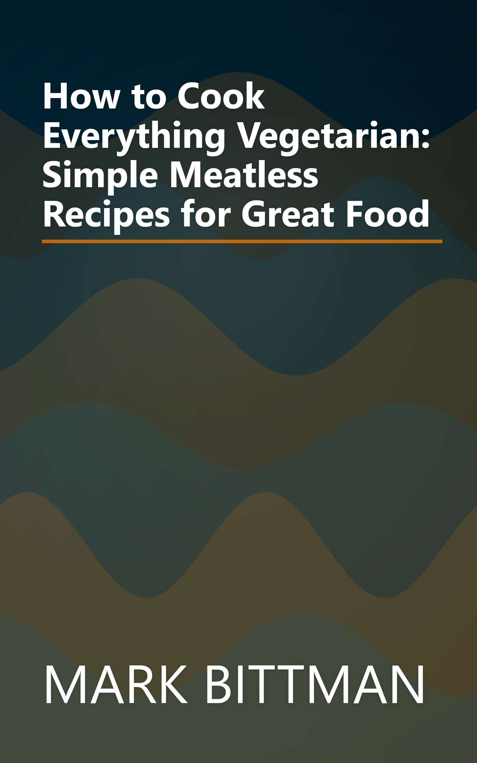 How to Cook Everything Vegetarian: Simple Meatless Recipes for Great Food book cover