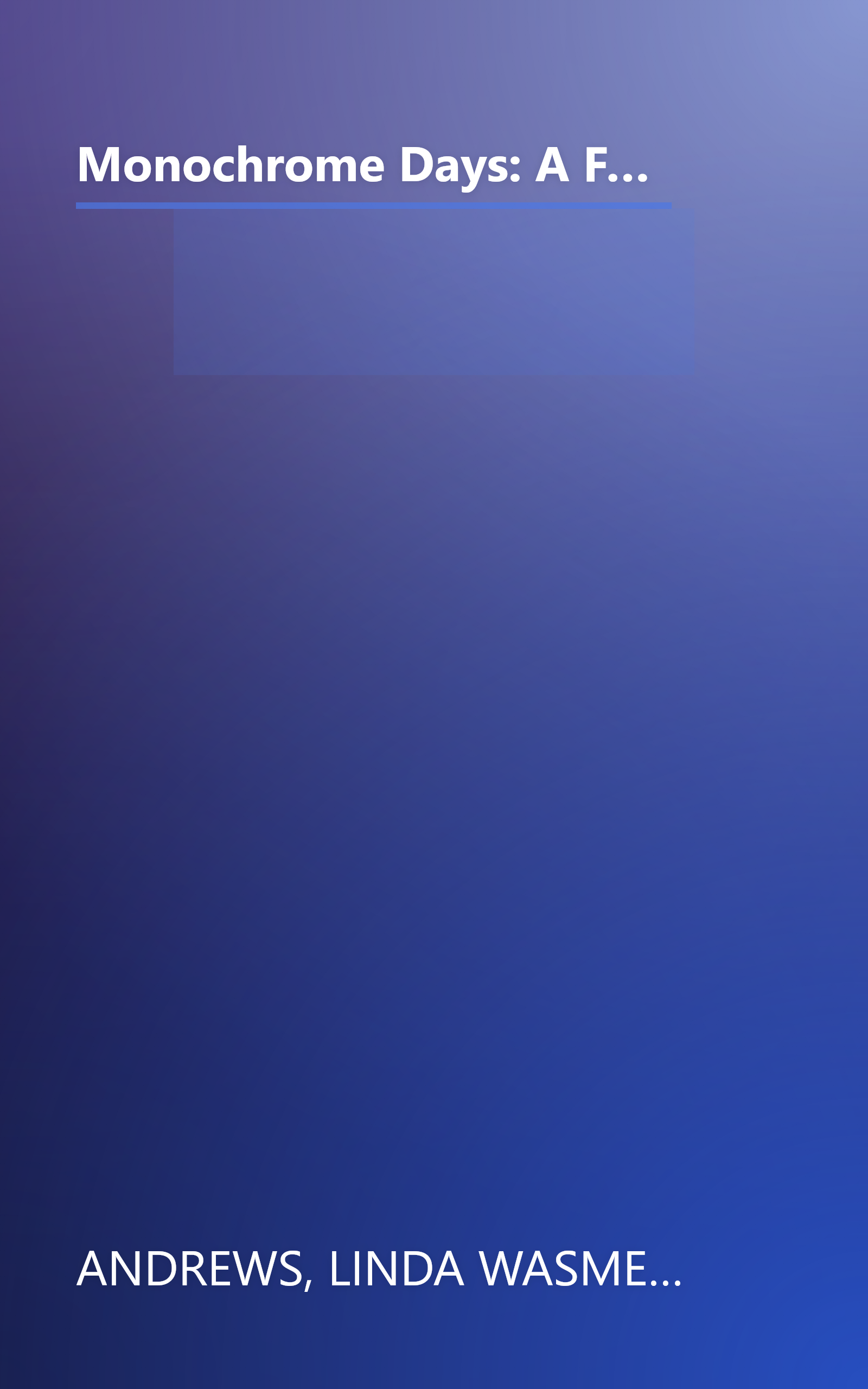 Monochrome Days: A First-Hand Account of One Teenager's Experience With Depression (Adolescent Mental Health Initiative) book cover