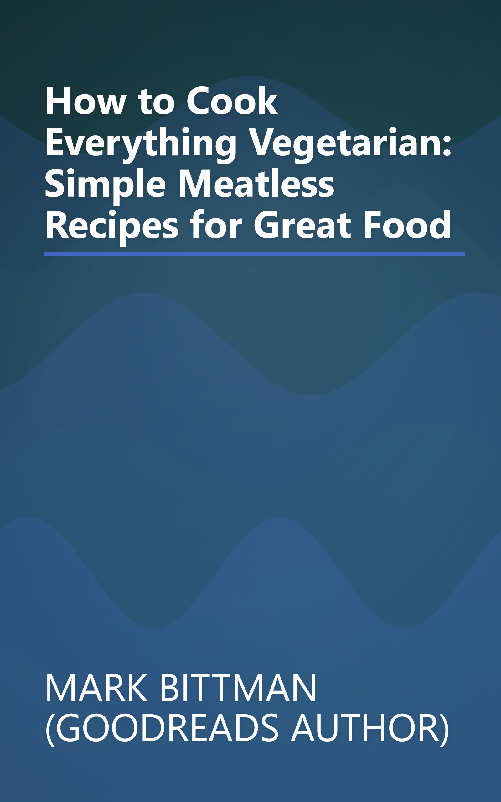 How to Cook Everything Vegetarian: Simple Meatless Recipes for Great Food book cover