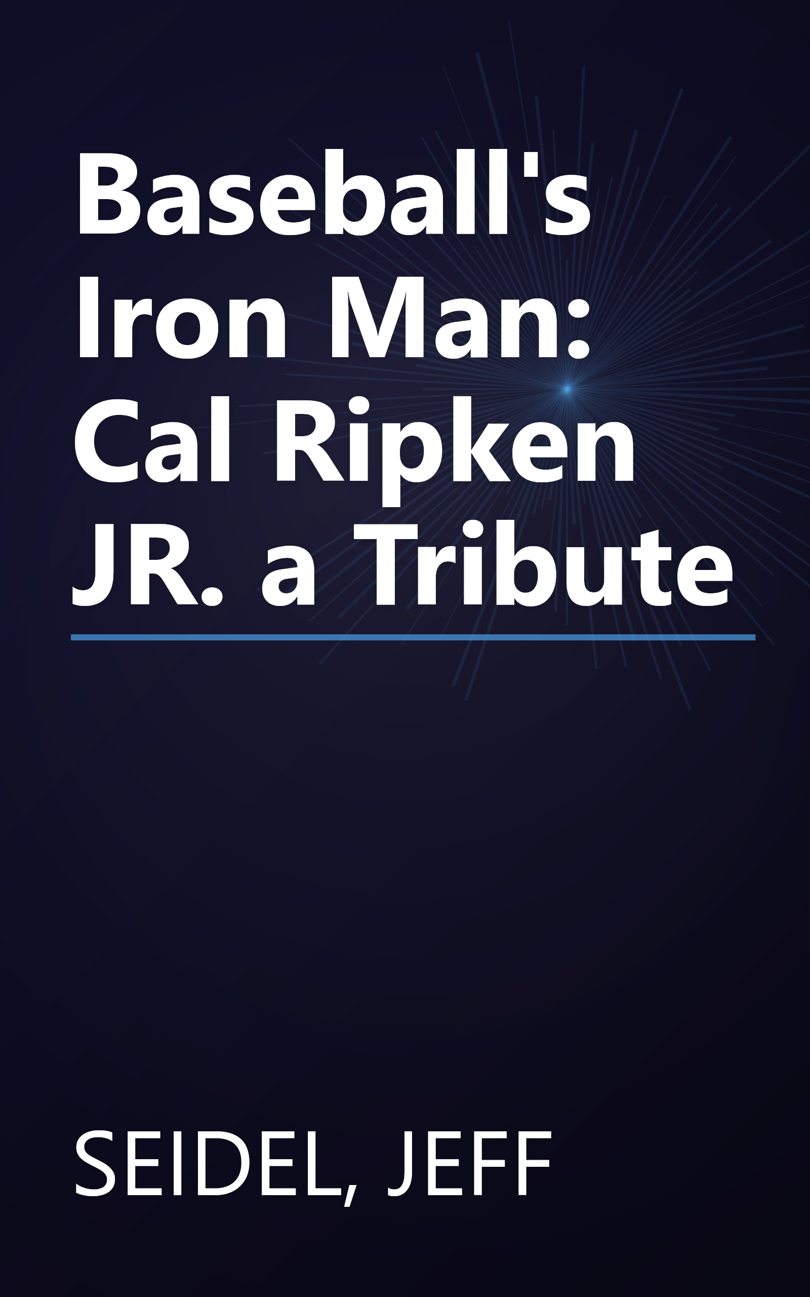 Baseball's Iron Man: Cal Ripken JR. a Tribute book cover