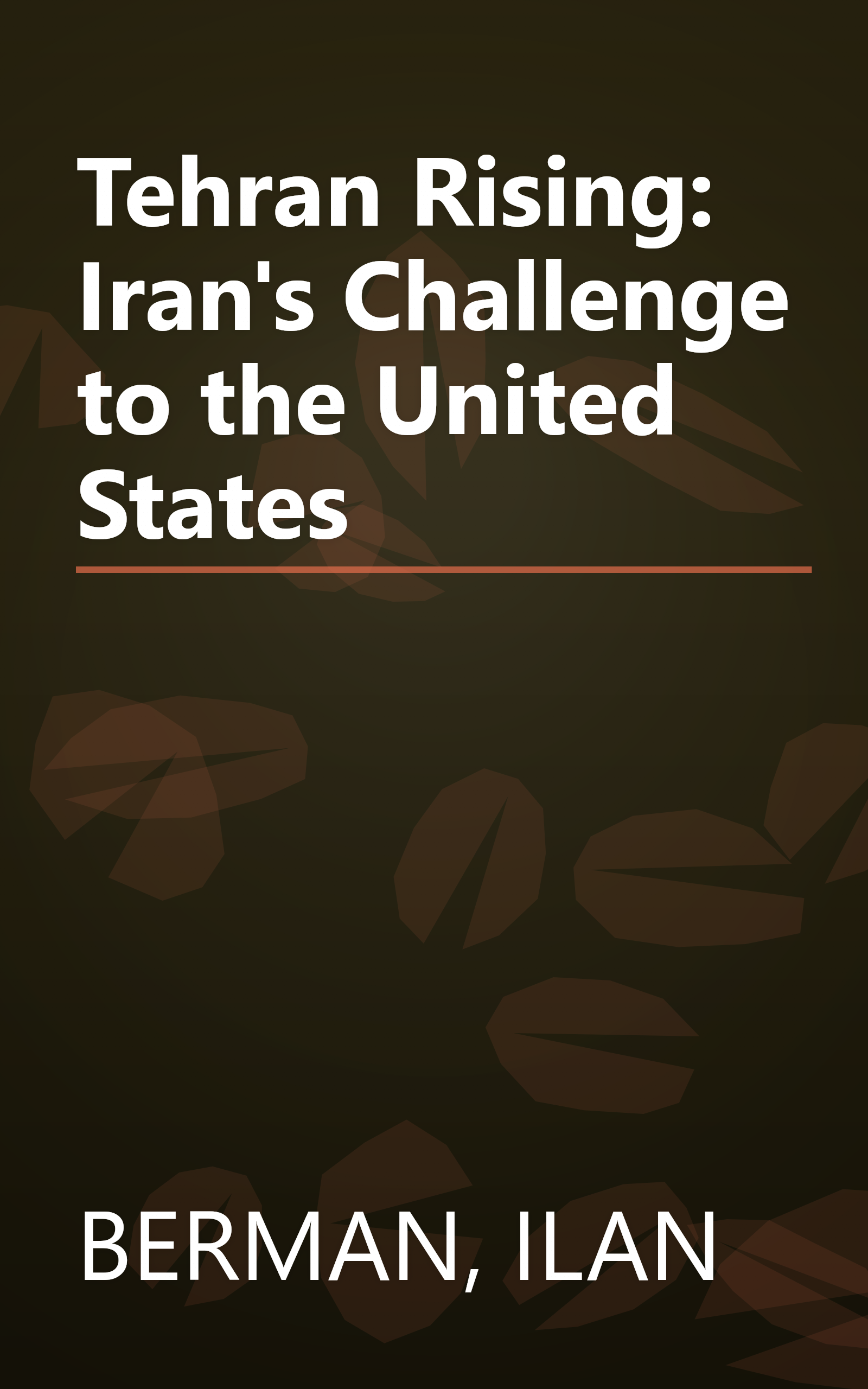 Tehran Rising: Iran's Challenge to the United States book cover