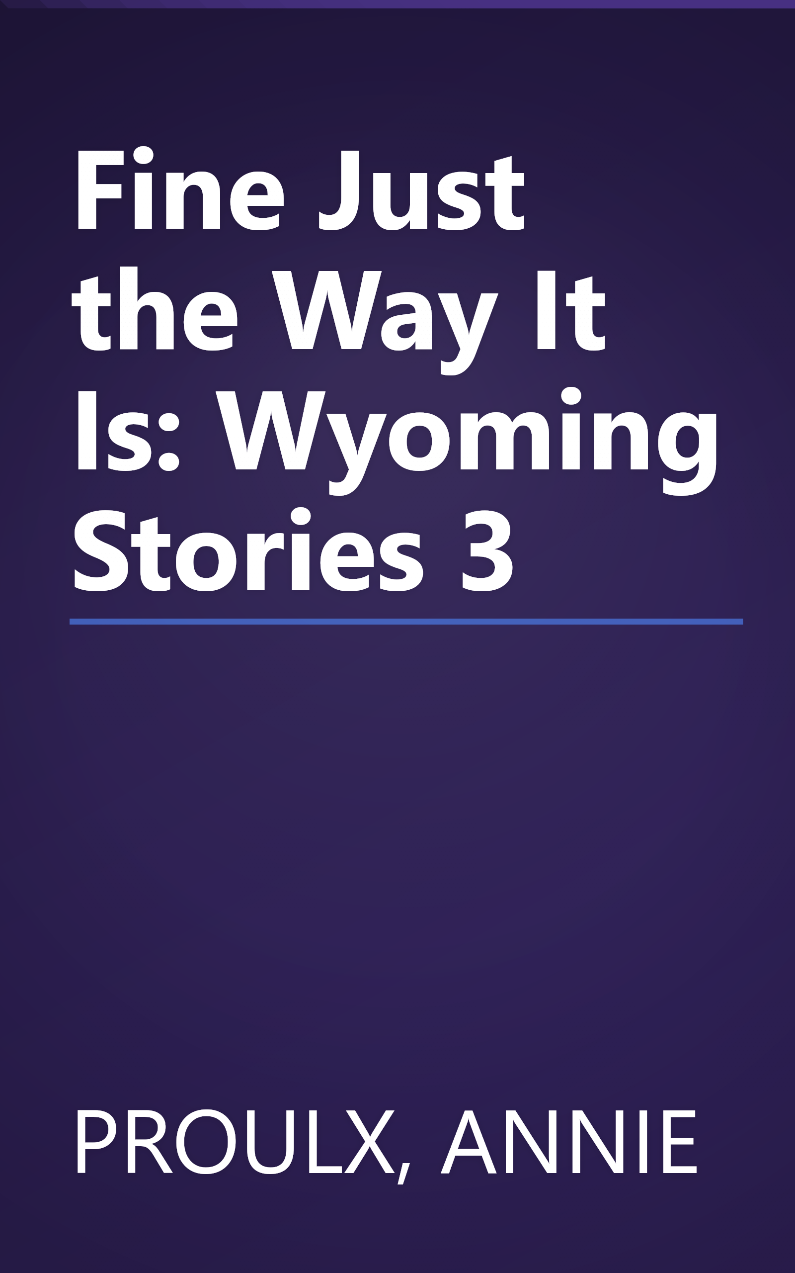 Fine Just the Way It Is: Wyoming Stories 3 book cover
