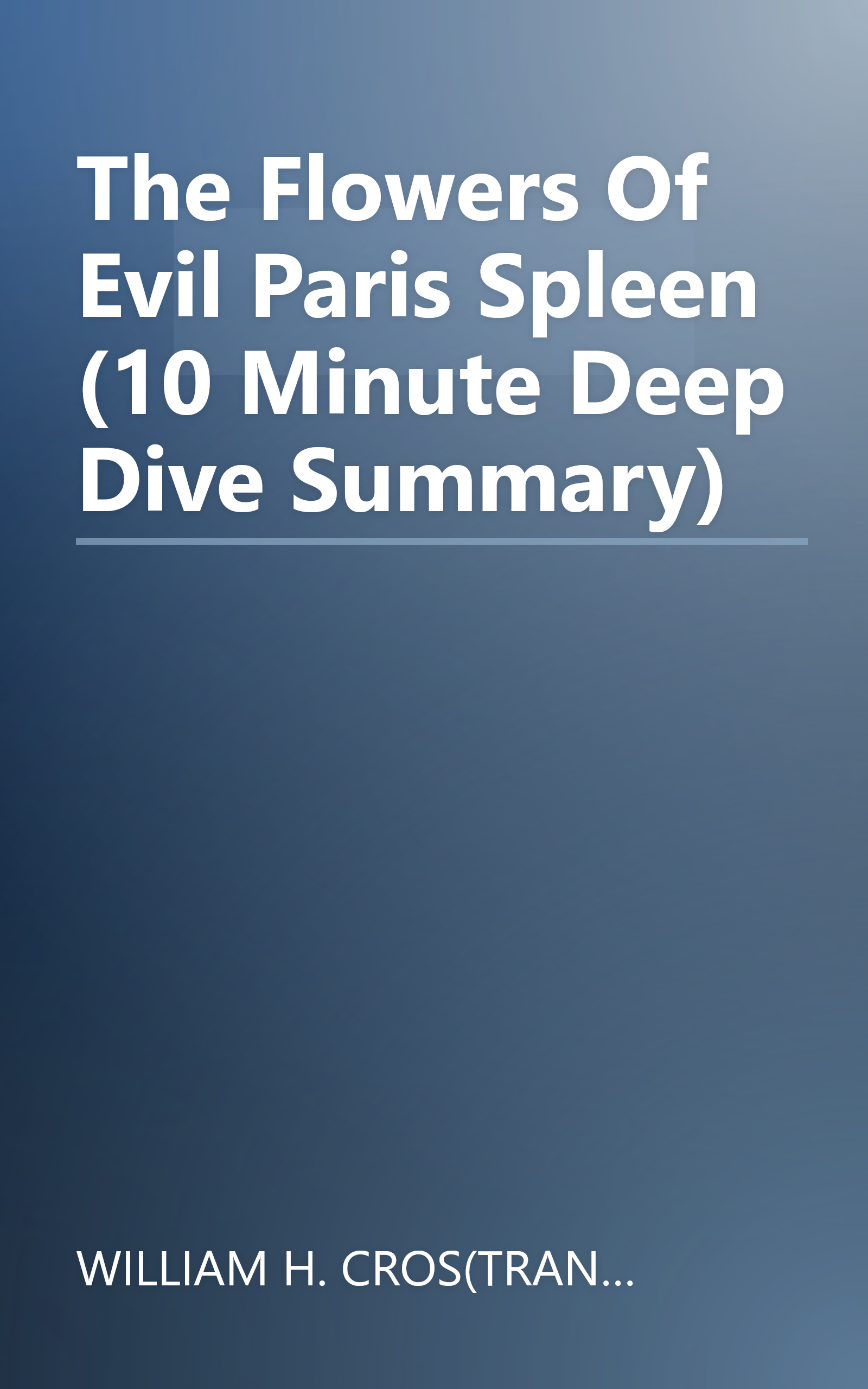 The Flowers Of Evil   Paris Spleen (10 Minute   Deep Dive Summary) book cover