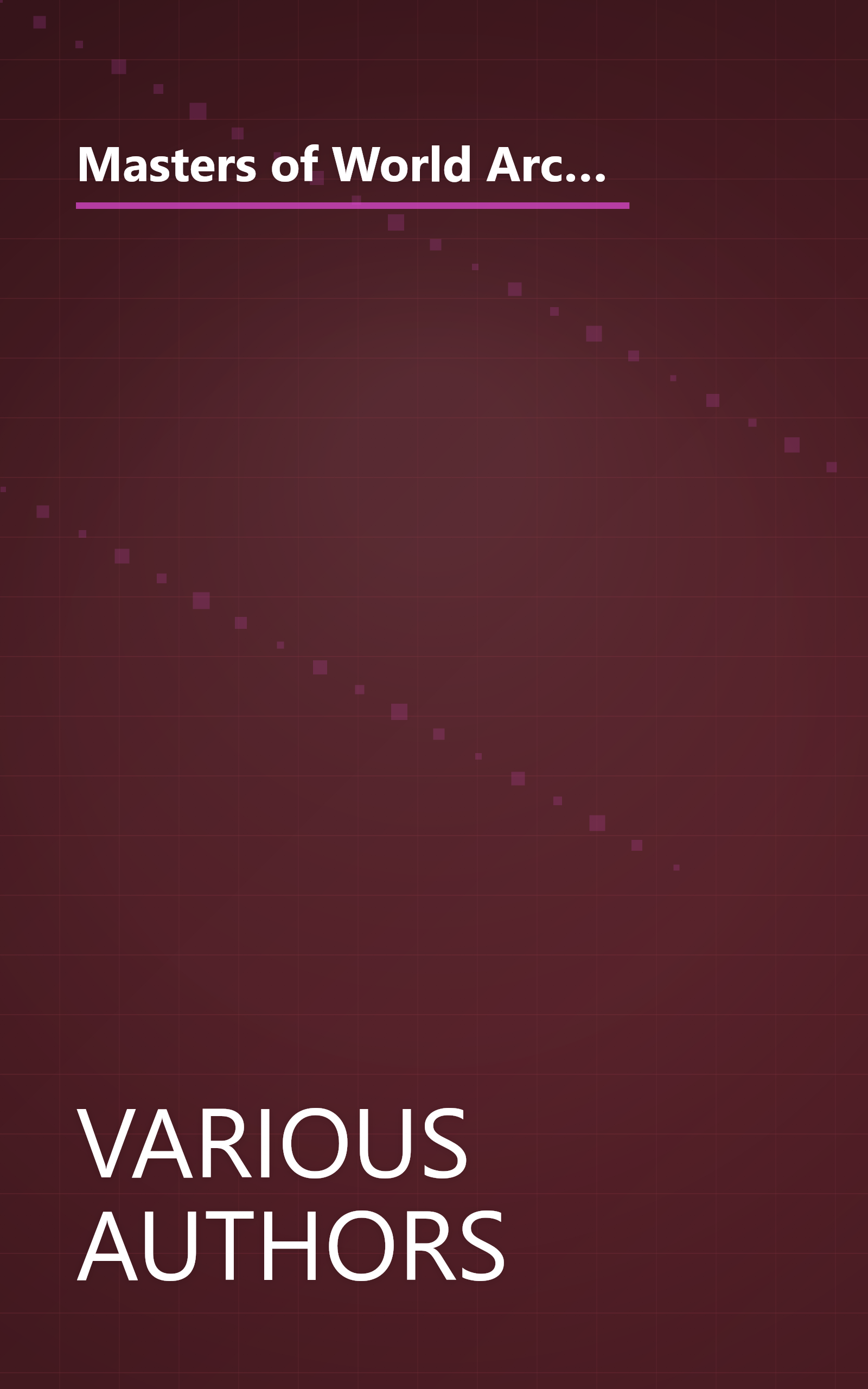 Masters of World Architecture: Le Corbusier, Frank Lloyd Wright, Pier Luigi Nervi, Antonio Gaudi, Ludwig Mies Van Der Rohe, Alvar Allto book cover