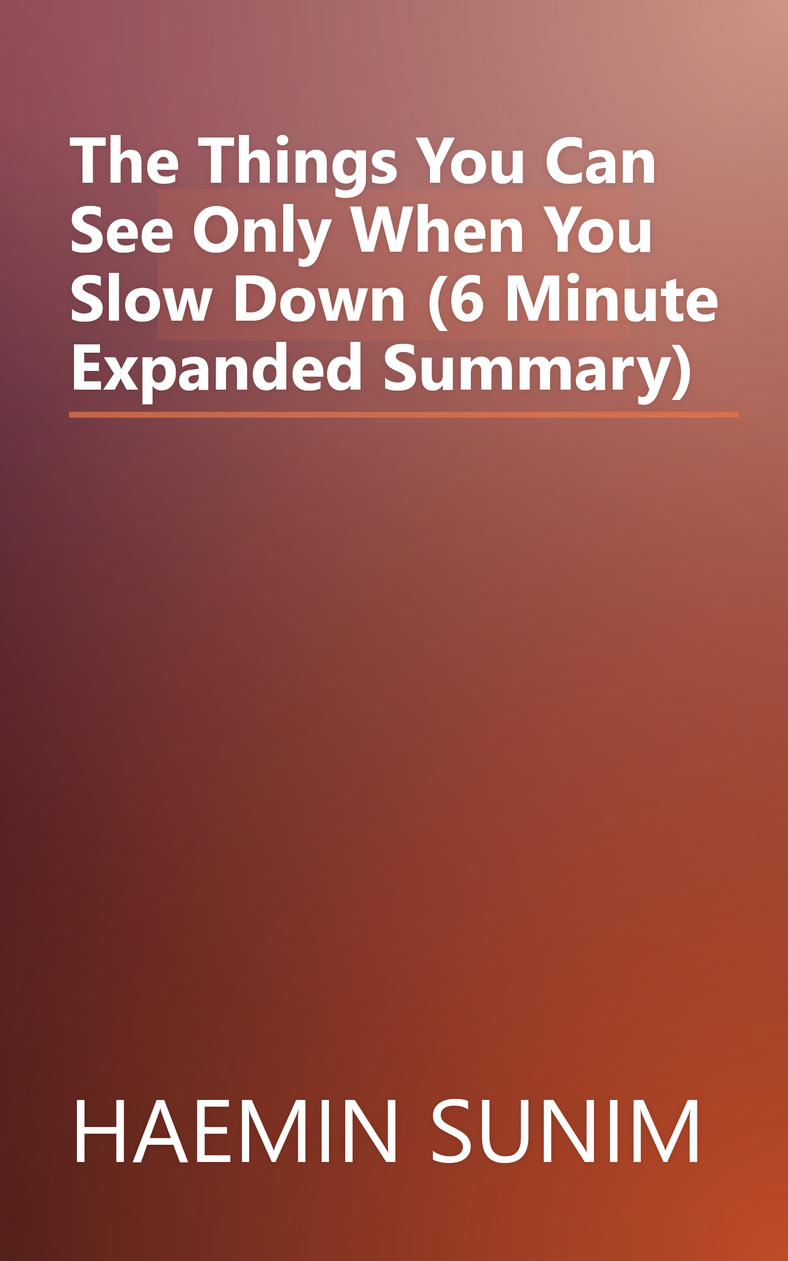 The Things You Can See Only When You Slow Down (6 Minute   Expanded Summary) book cover