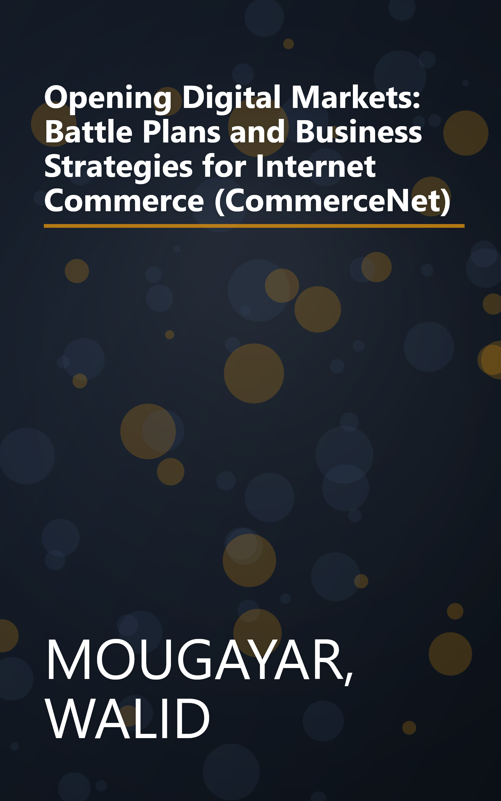 Opening Digital Markets: Battle Plans and Business Strategies for Internet Commerce (CommerceNet) book cover