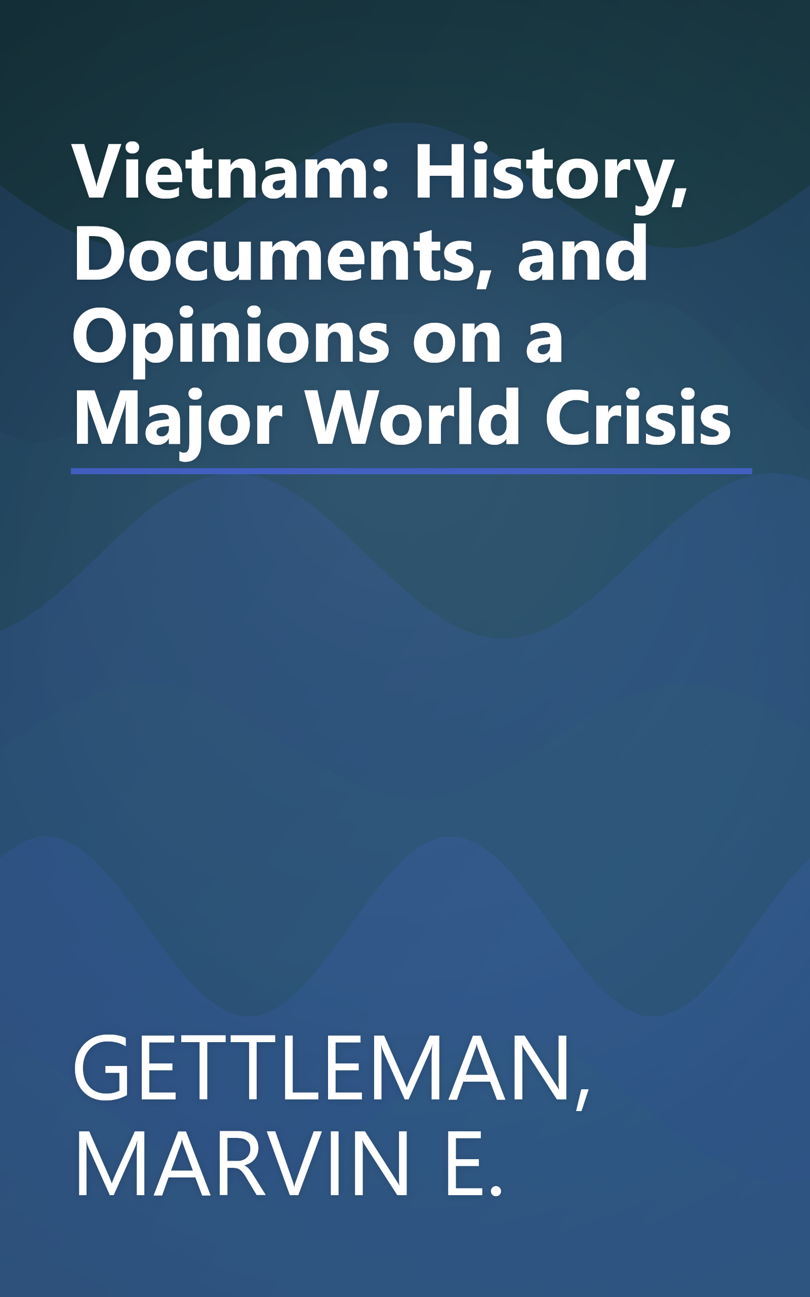 Vietnam:  History, Documents, and Opinions on a Major World Crisis book cover