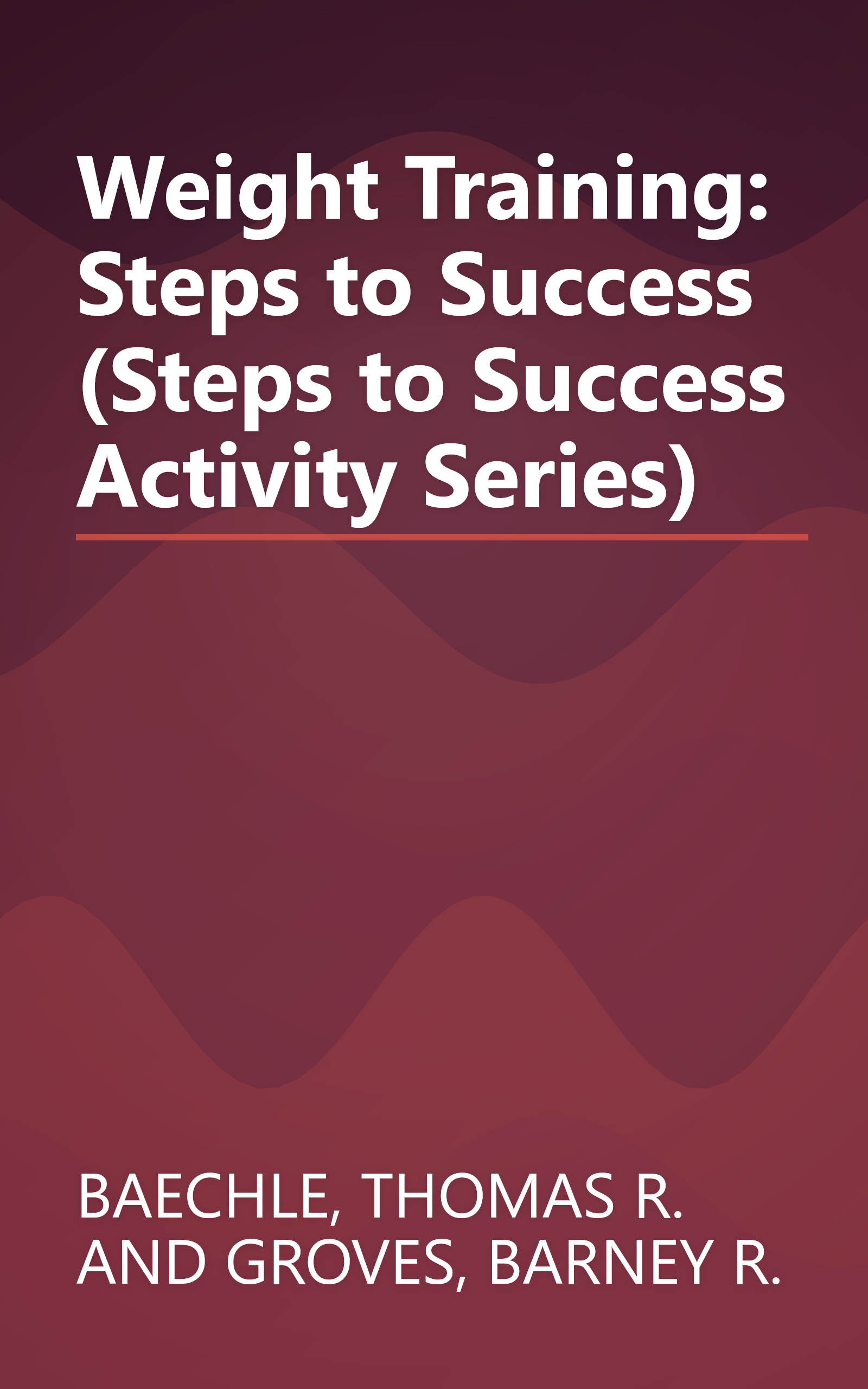 Weight Training: Steps to Success (Steps to Success Activity Series) book cover