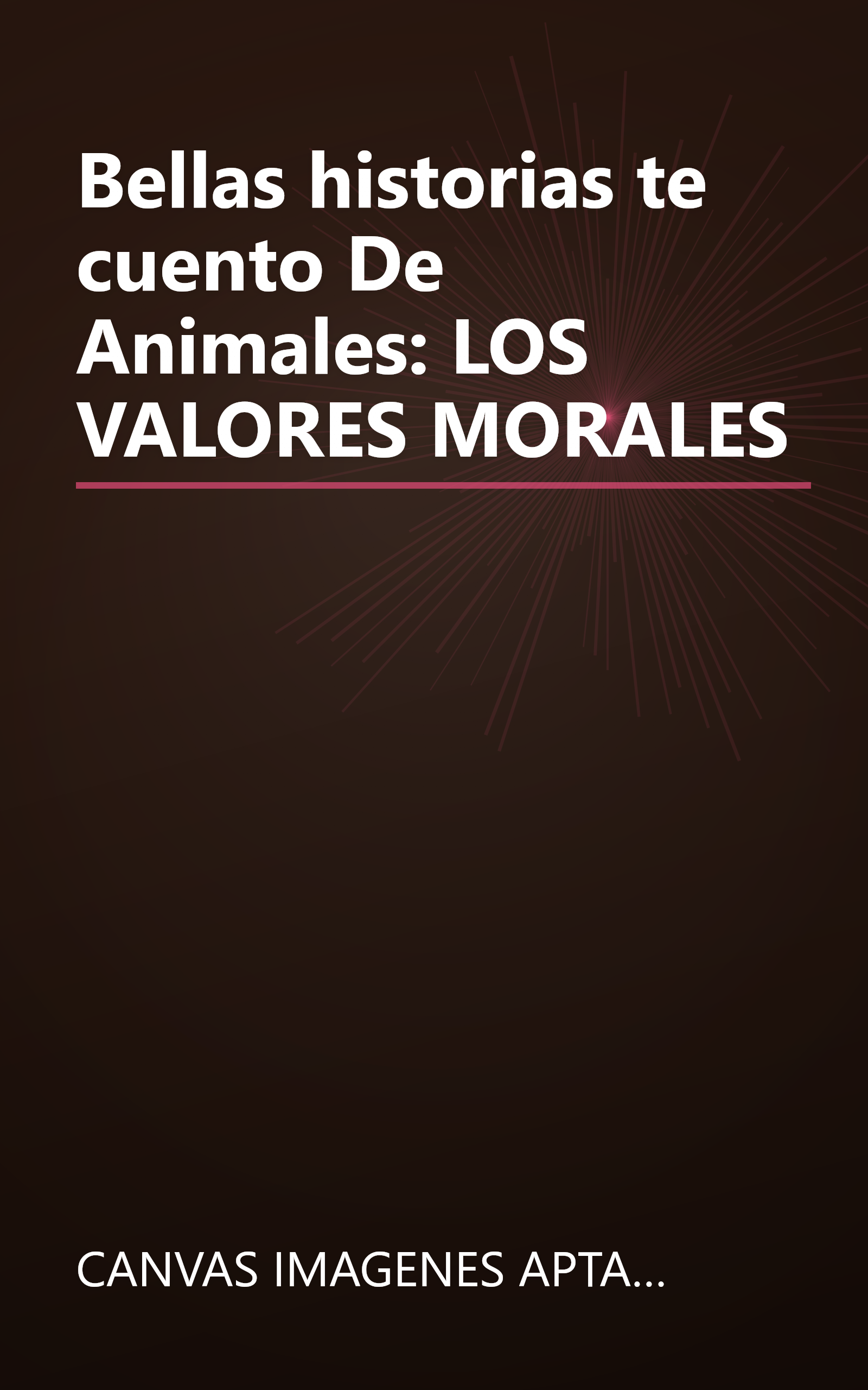 Bellas historias te cuento De Animales: LOS VALORES MORALES book cover
