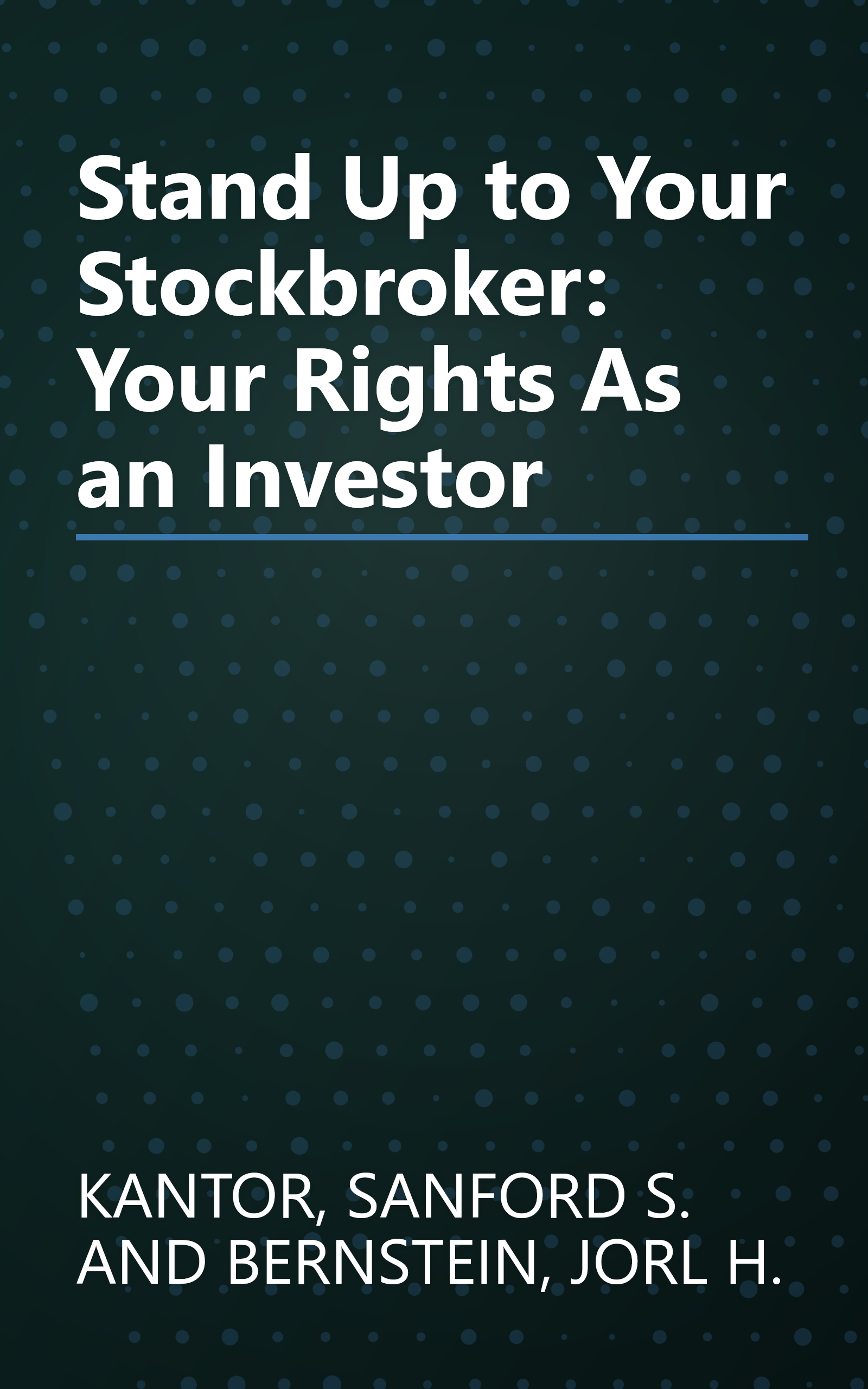 Stand Up to Your Stockbroker: Your Rights As an Investor book cover