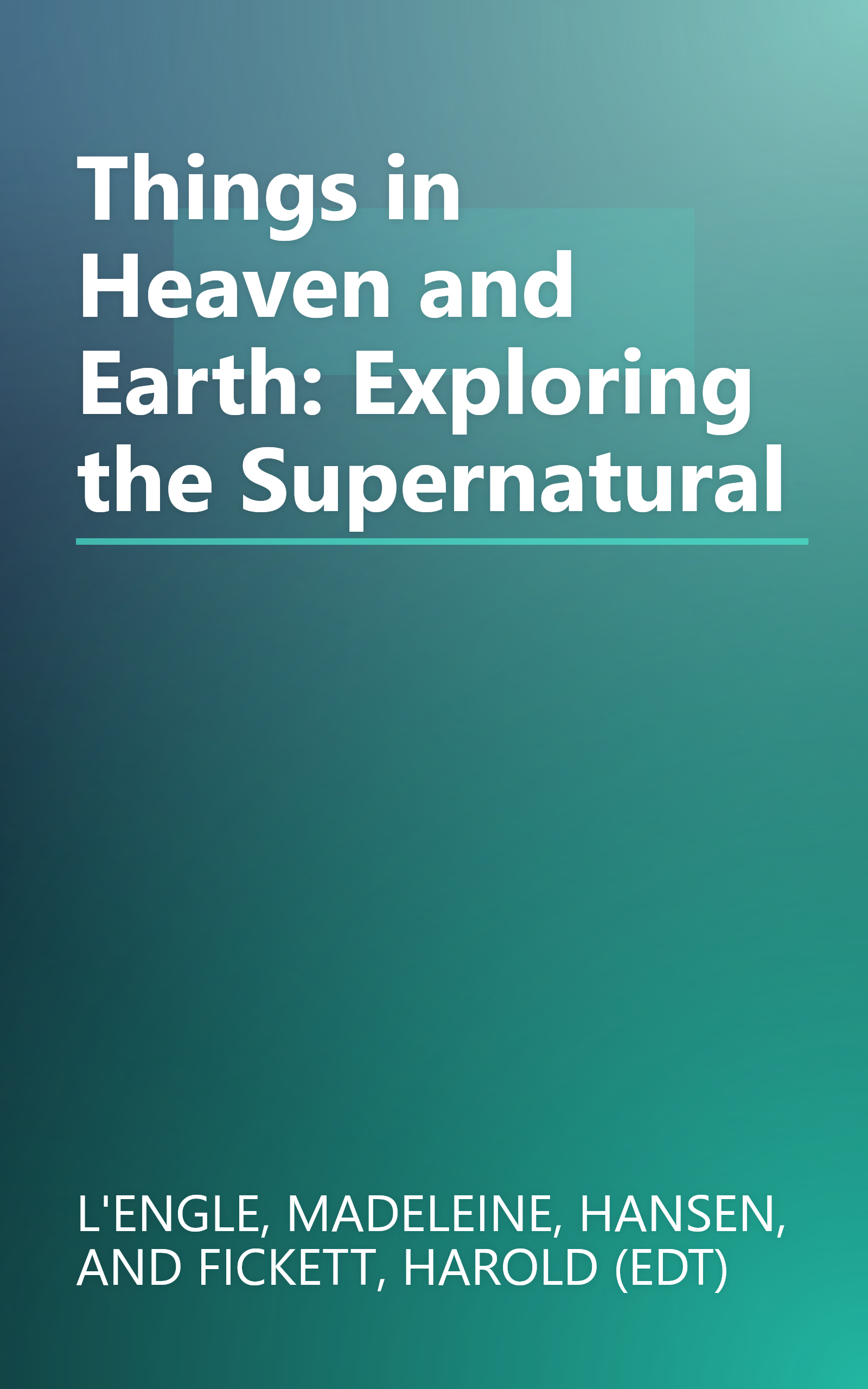 Things in Heaven and Earth: Exploring the Supernatural book cover