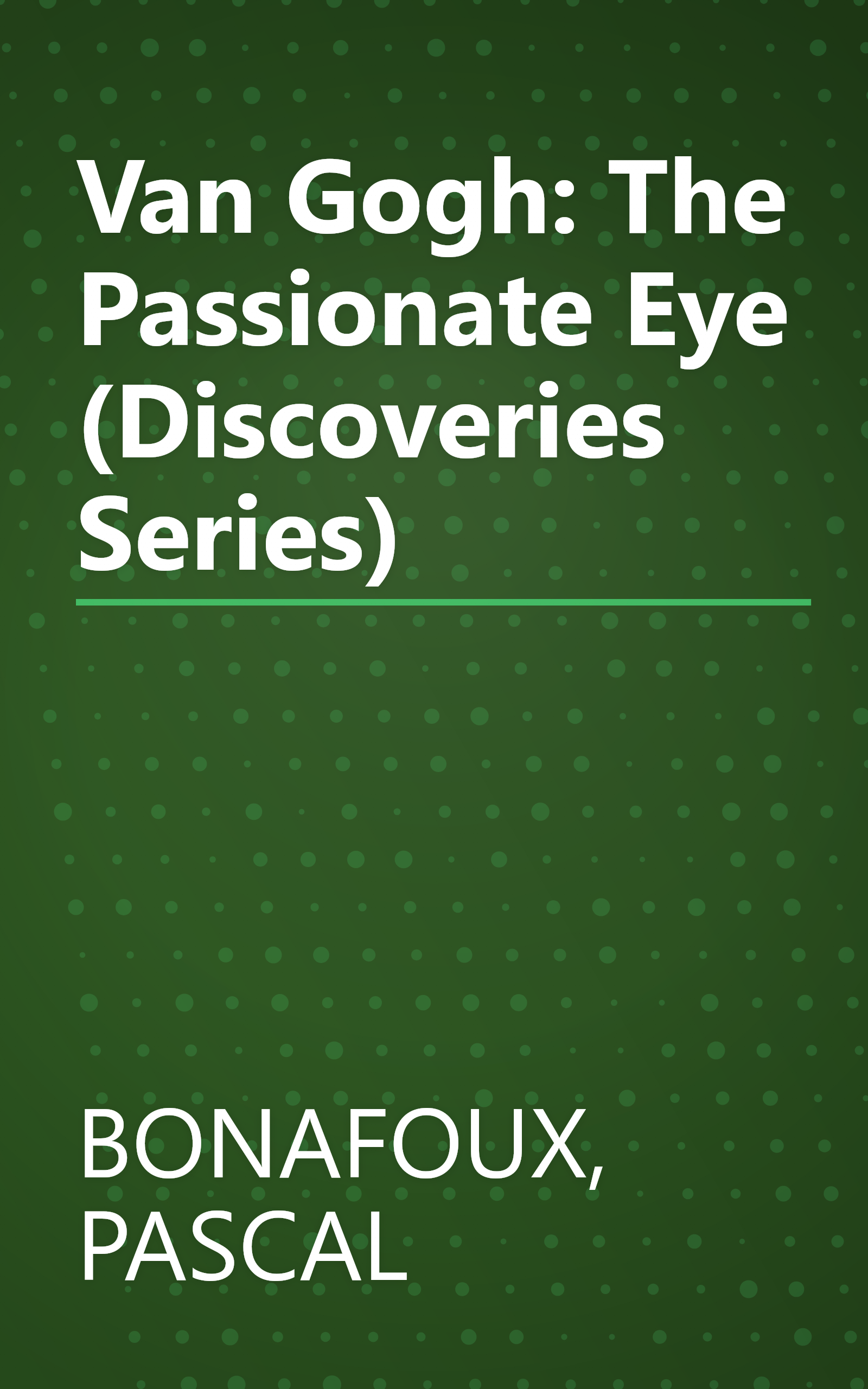 Van Gogh: The Passionate Eye (Discoveries Series) book cover
