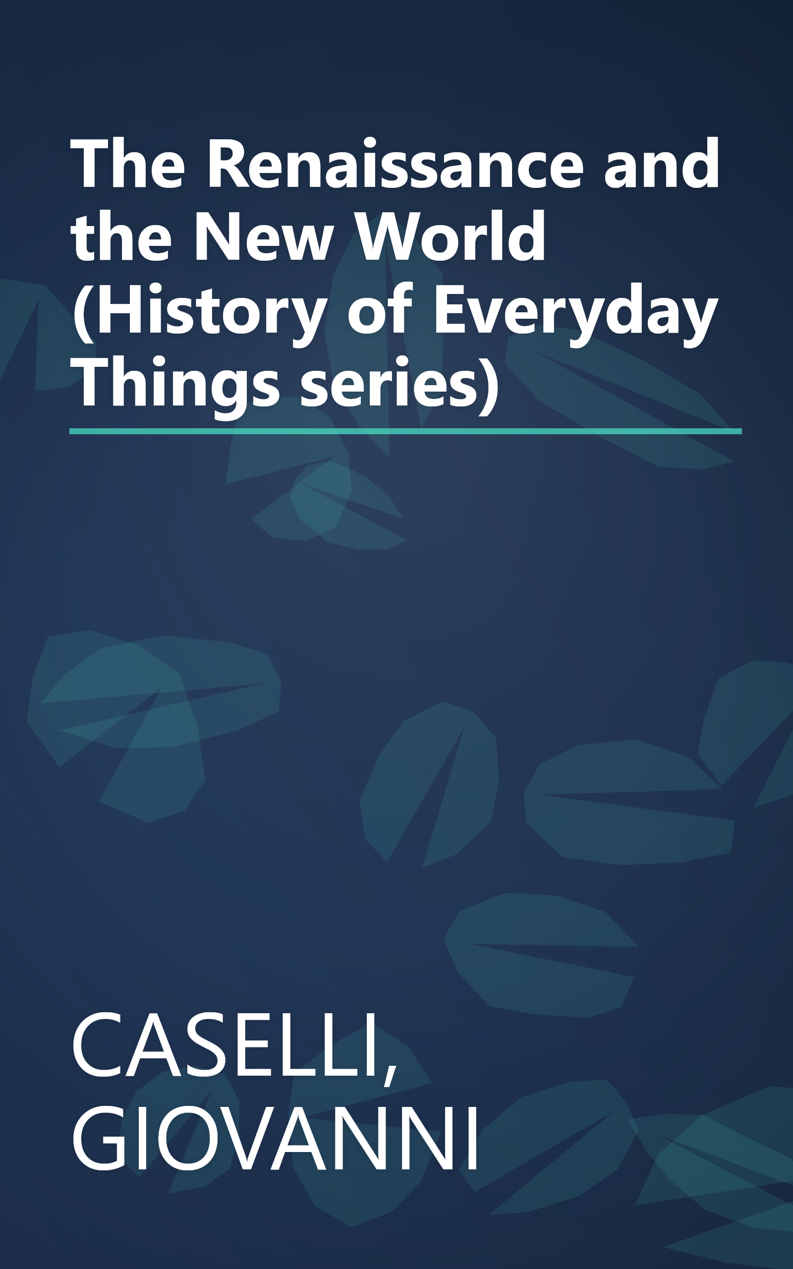 The Renaissance and the New World (History of Everyday Things series) book cover