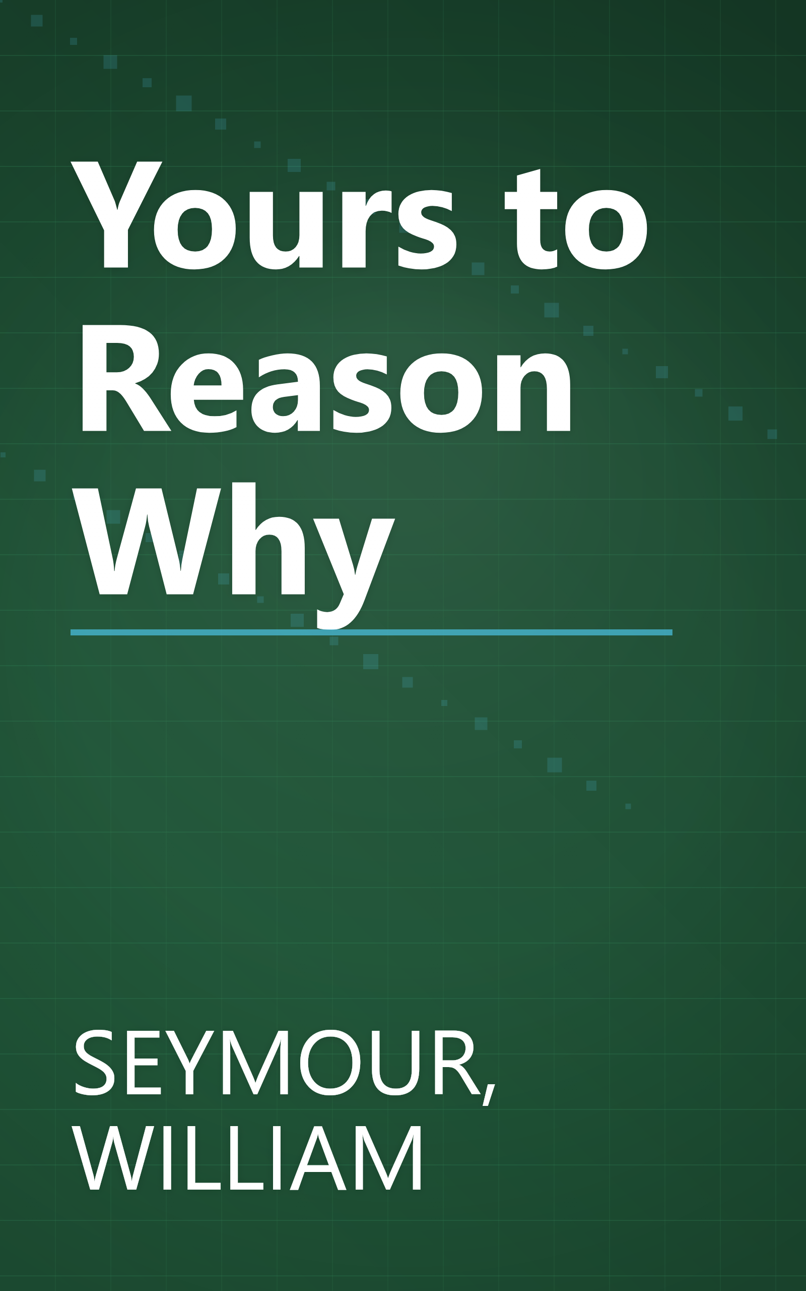 Yours to Reason Why book cover